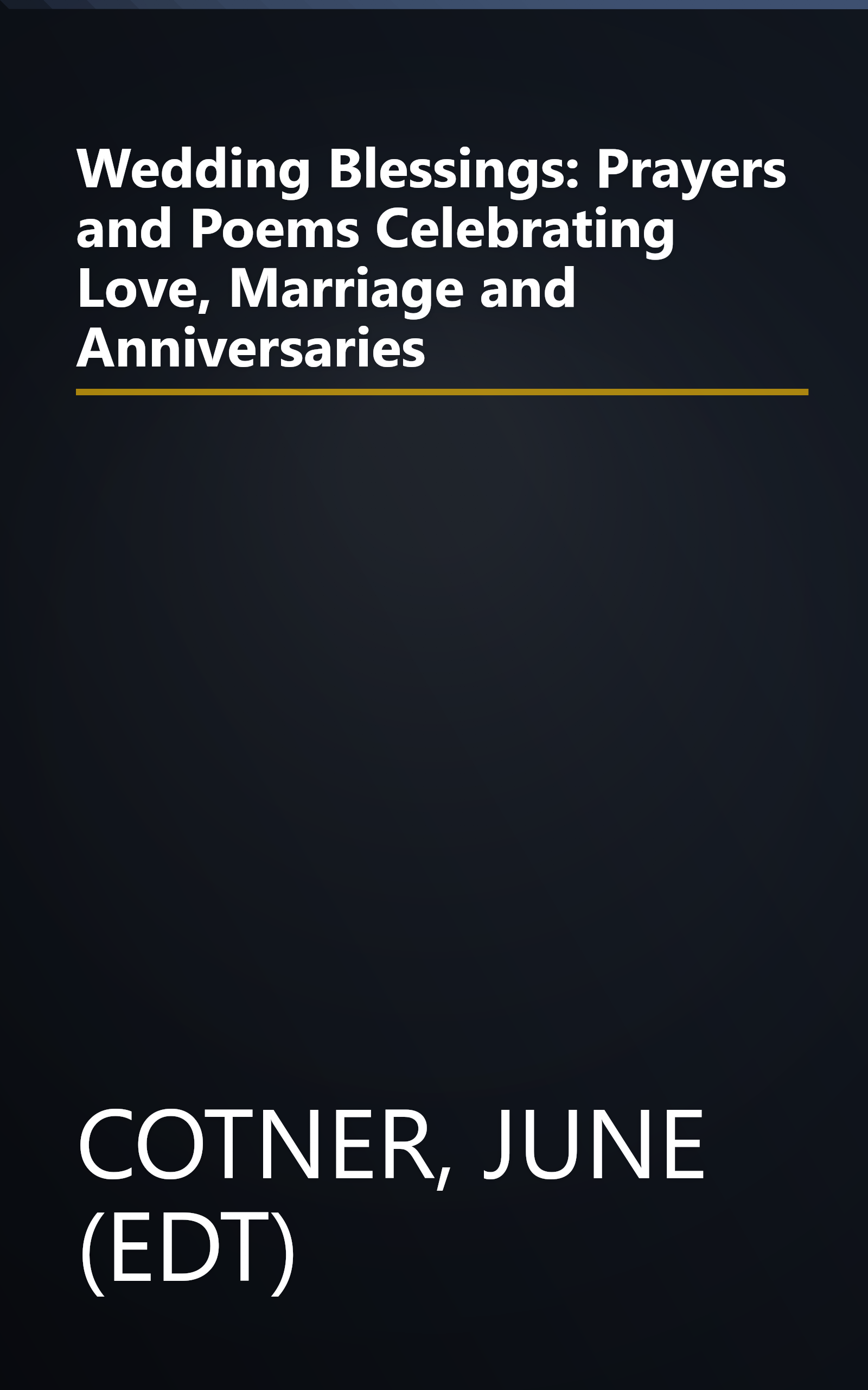 Wedding Blessings: Prayers and Poems Celebrating Love, Marriage and Anniversaries book cover