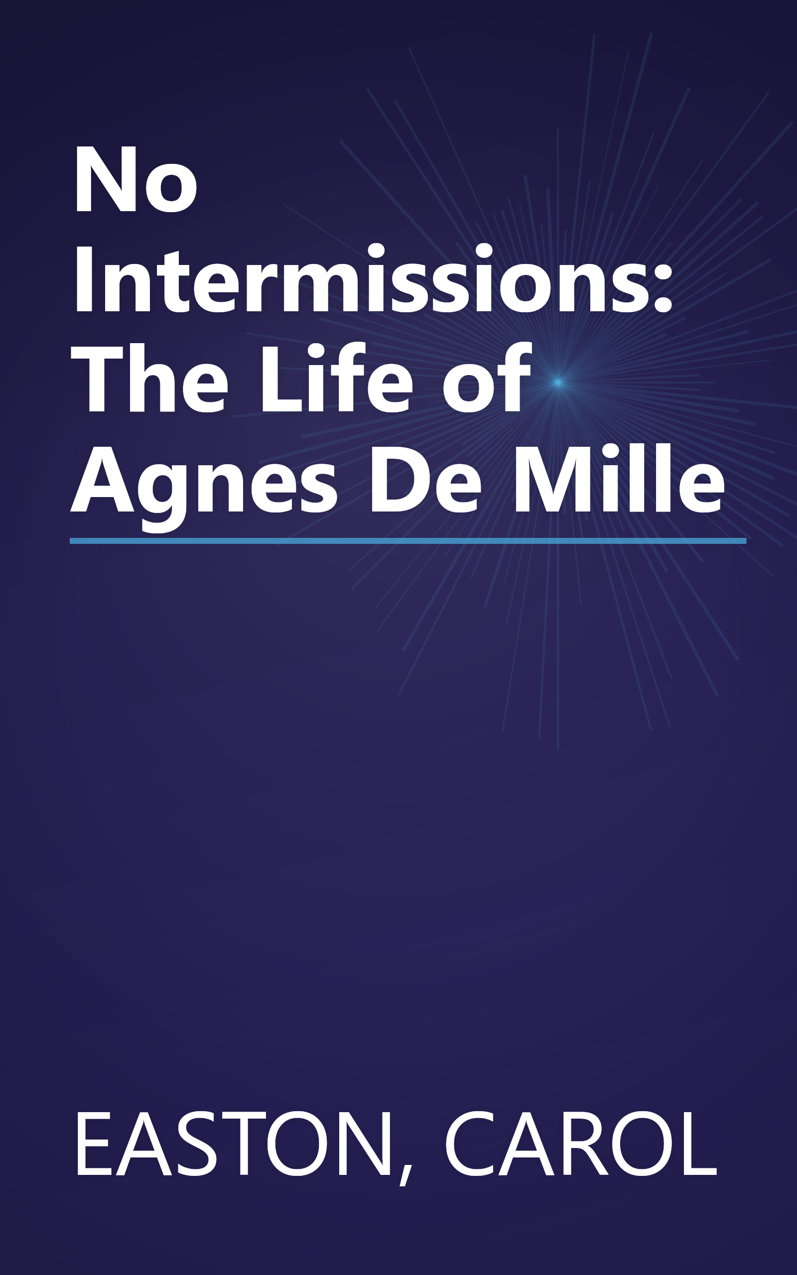 No Intermissions: The Life of Agnes De Mille book cover