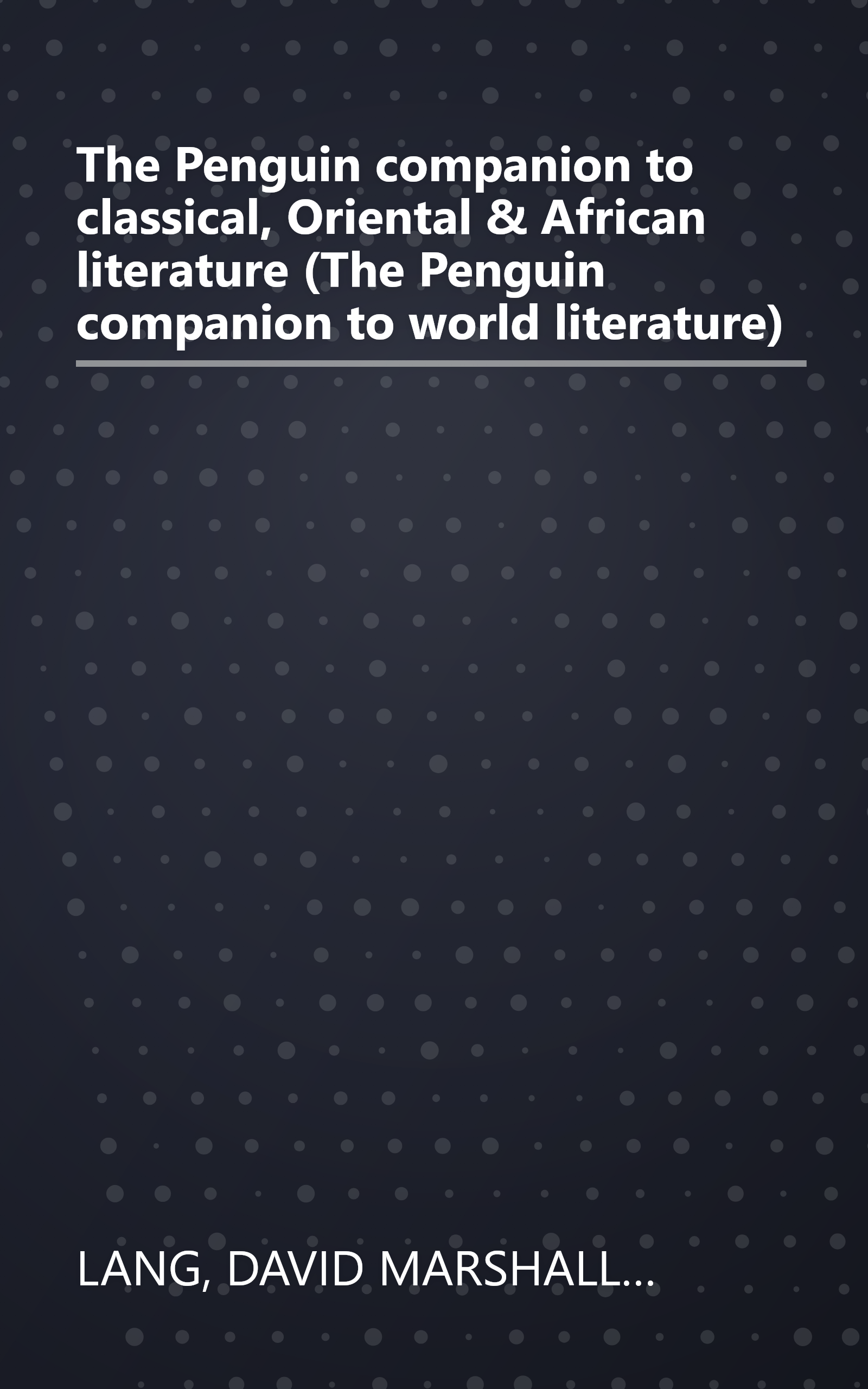 The Penguin companion to classical, Oriental & African literature (The Penguin companion to world literature) book cover