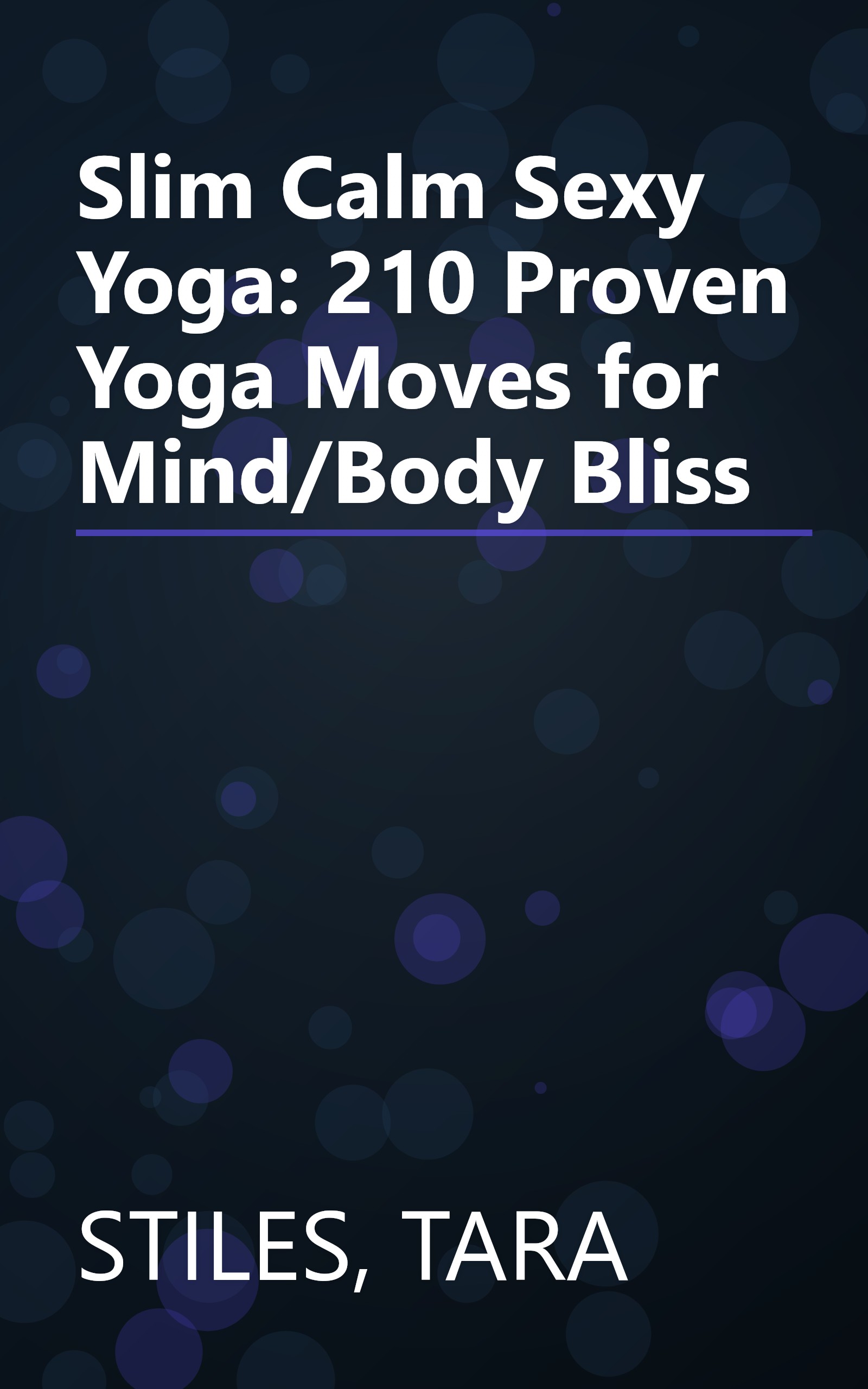 Slim Calm Sexy Yoga: 210 Proven Yoga Moves for Mind/Body Bliss book cover