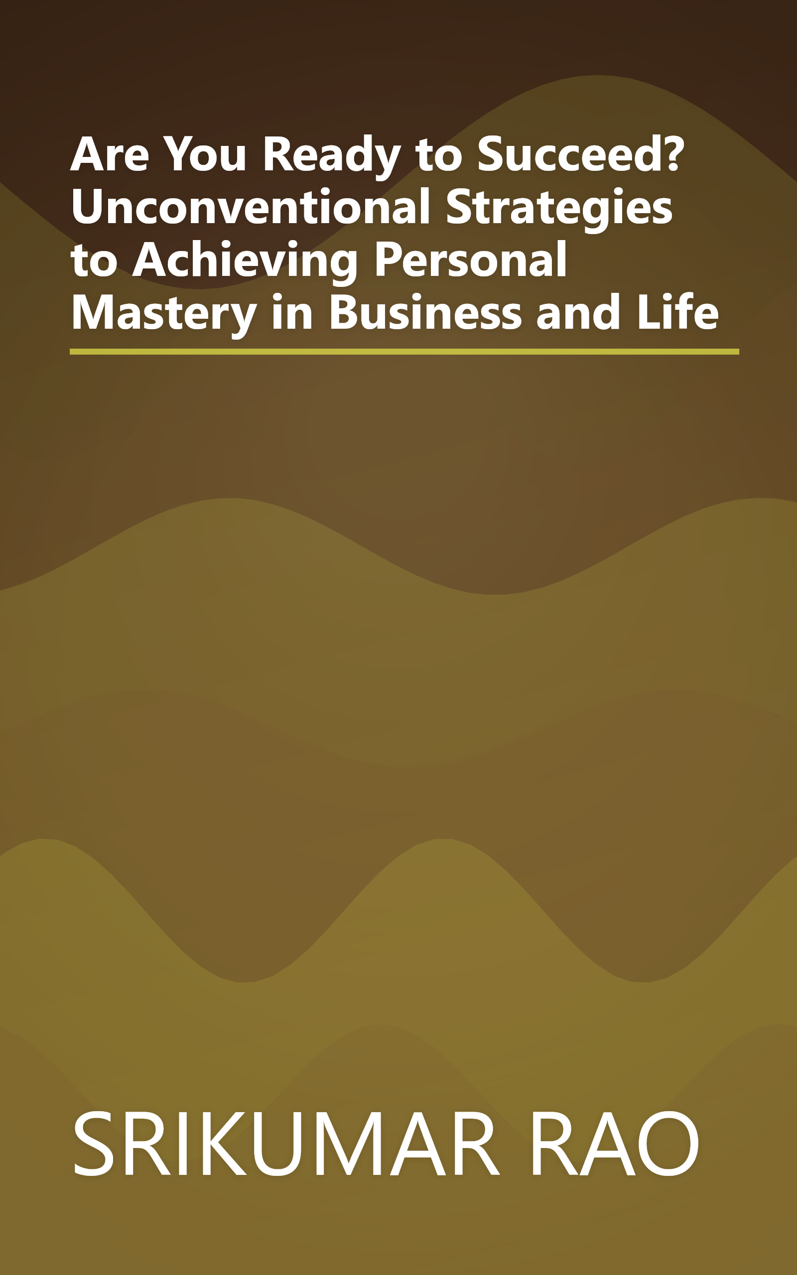 Are You Ready to Succeed? Unconventional Strategies to Achieving Personal Mastery in Business and Life book cover