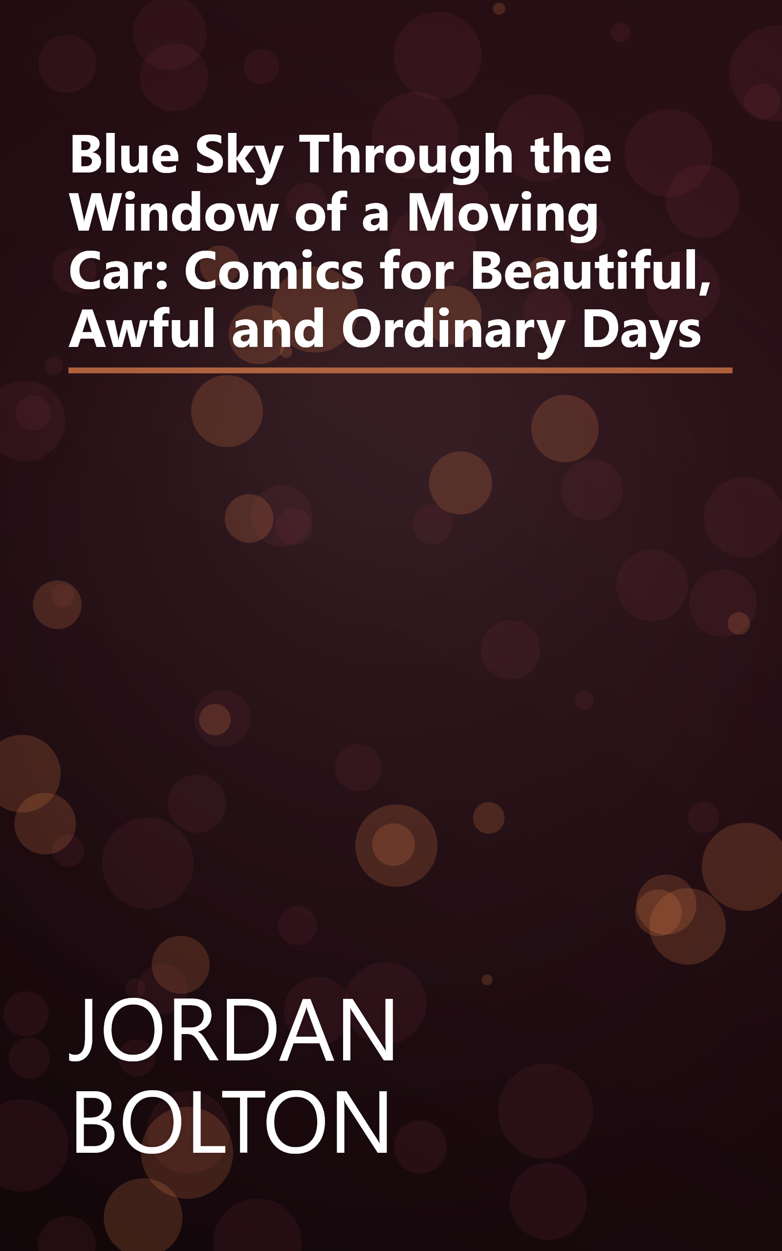 Blue Sky Through the Window of a Moving Car: Comics for Beautiful, Awful and Ordinary Days book cover