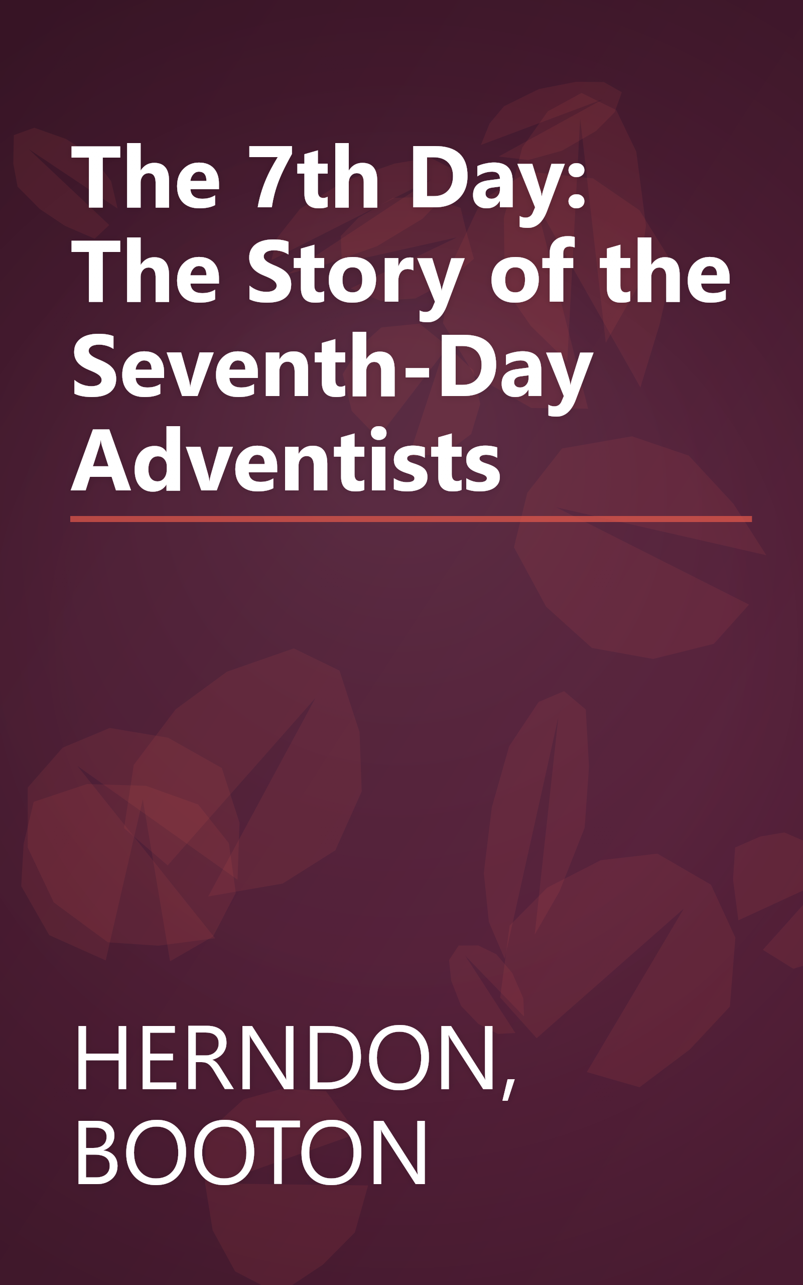 The 7th Day: The Story of the Seventh-Day Adventists book cover