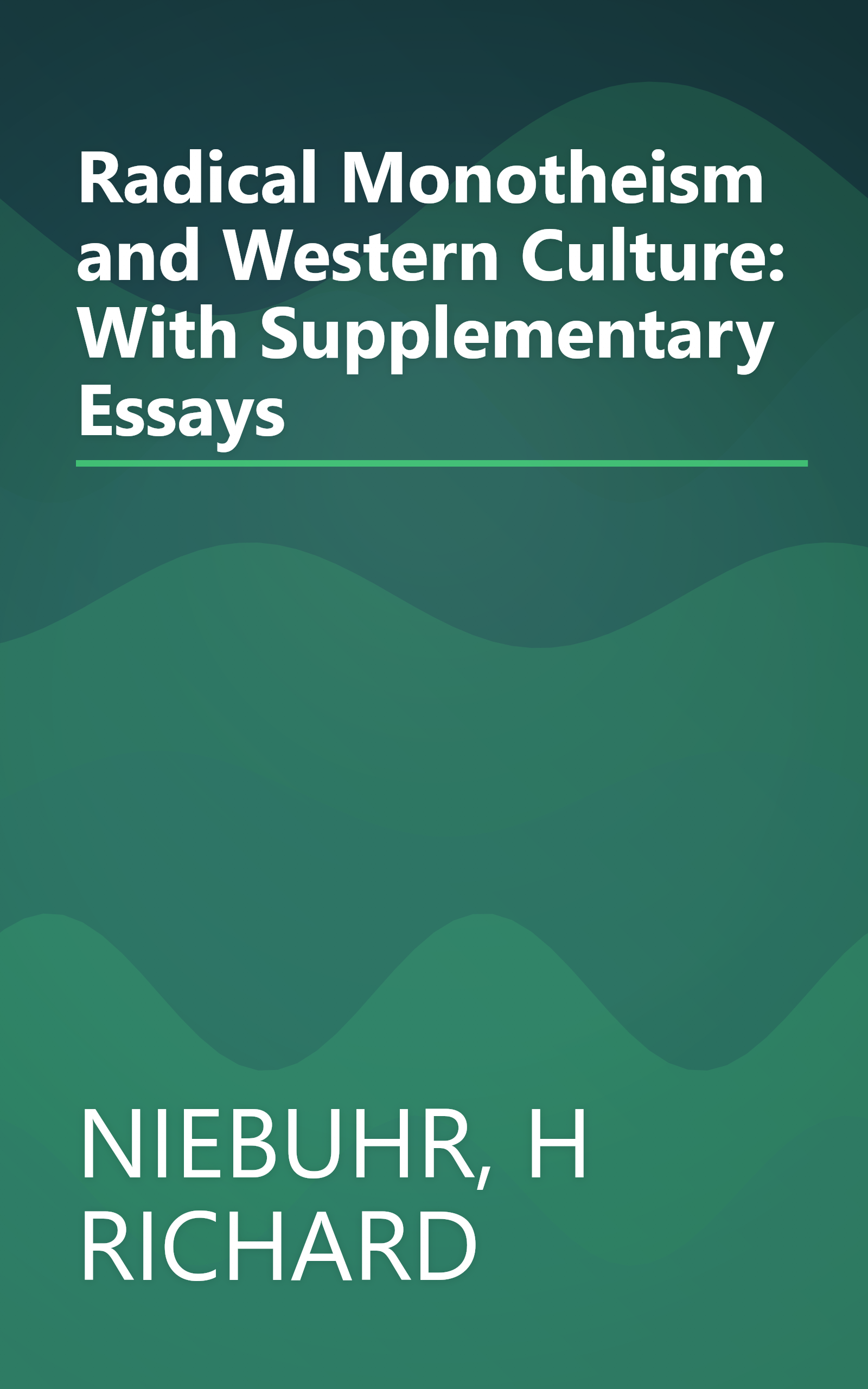 Radical Monotheism and Western Culture: With Supplementary Essays book cover