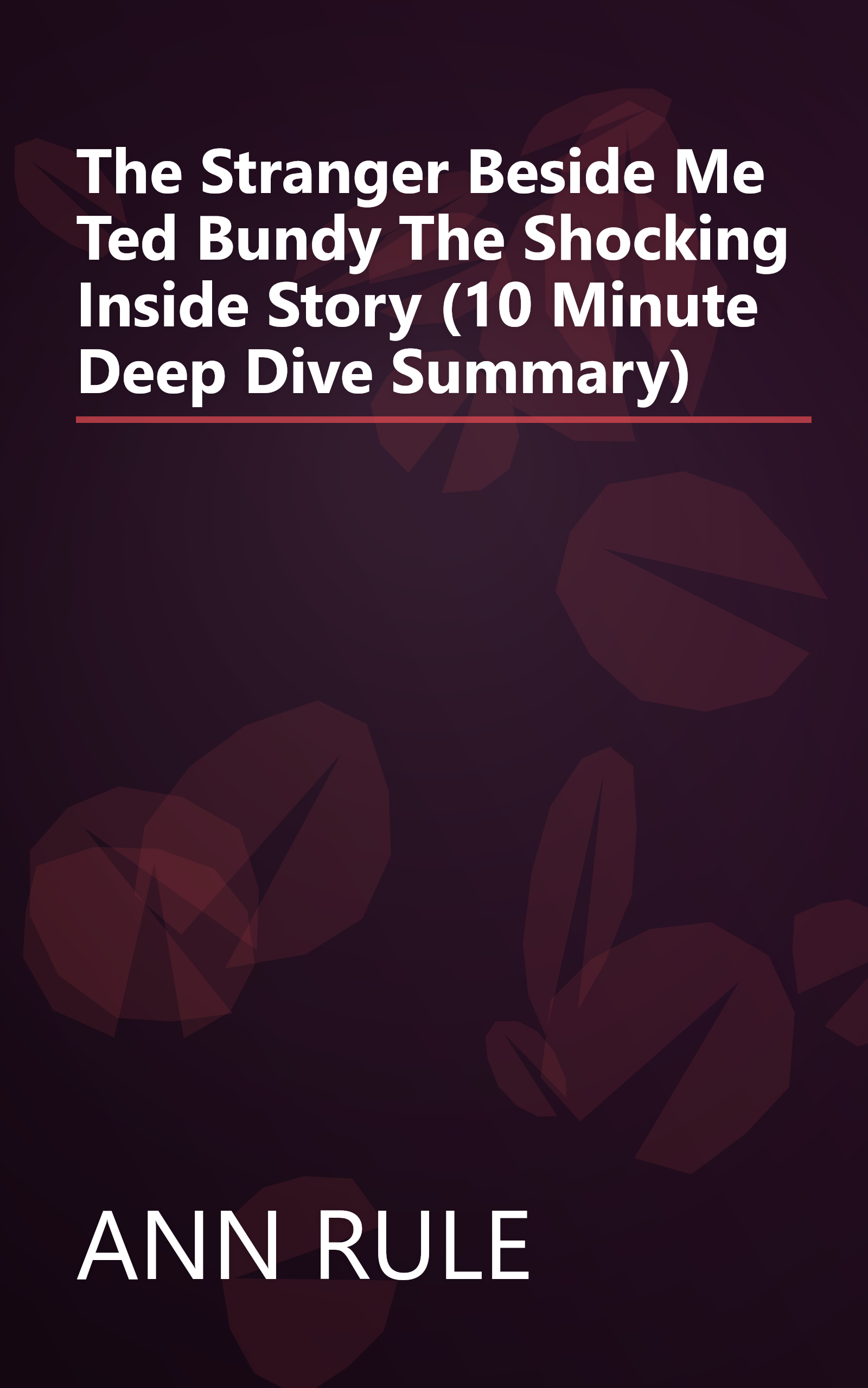 The Stranger Beside Me  Ted Bundy  The Shocking Inside Story (10 Minute   Deep Dive Summary) book cover