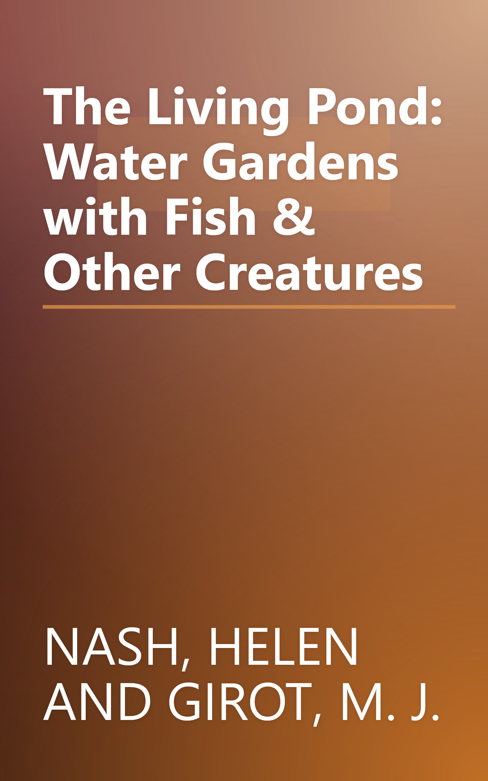 The Living Pond: Water Gardens with Fish & Other Creatures book cover