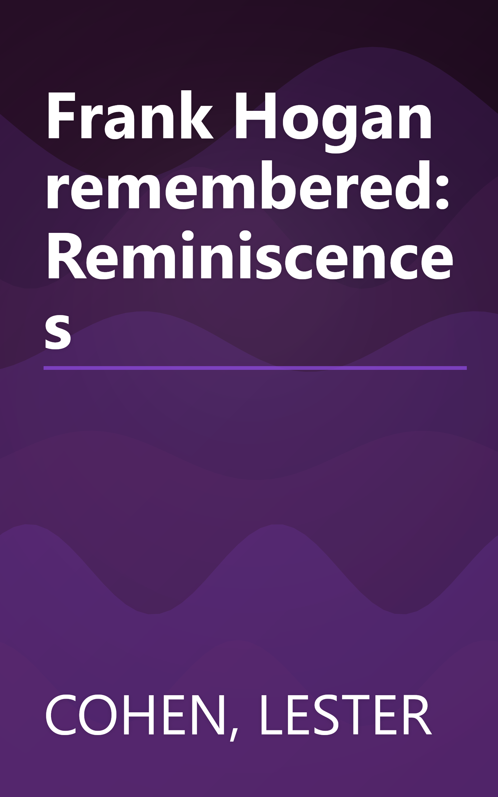 Frank Hogan remembered: Reminiscences book cover