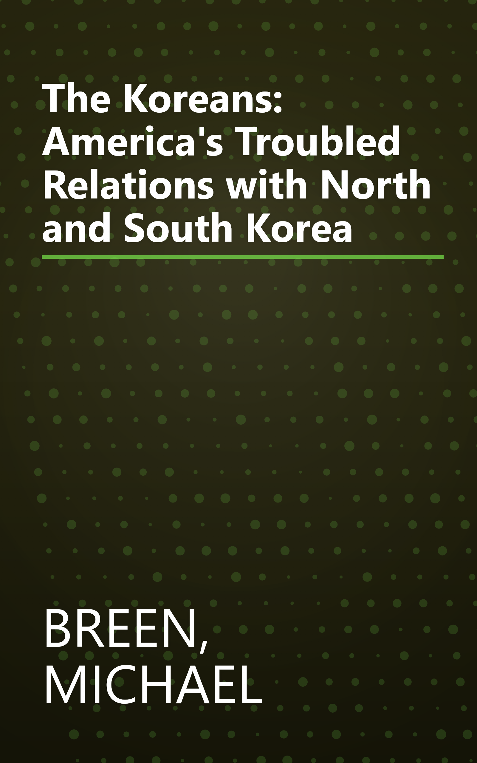 The Koreans: America's Troubled Relations with North and South Korea book cover