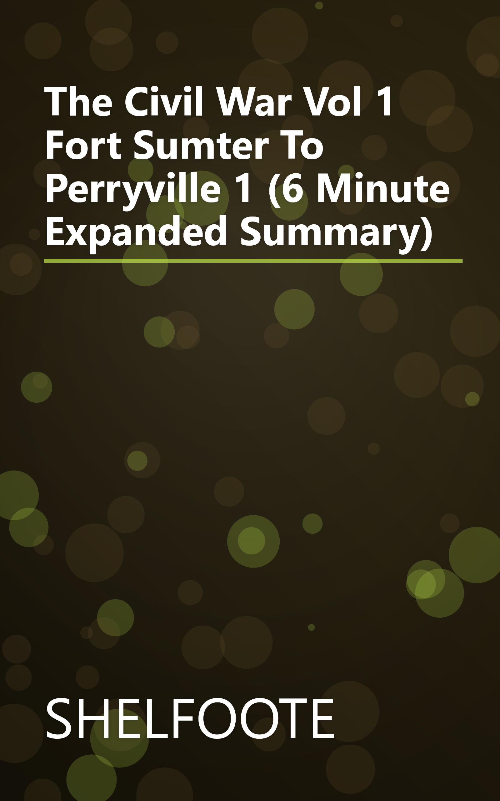 The Civil War  Vol  1  Fort Sumter To Perryville 1 (6 Minute   Expanded Summary) book cover