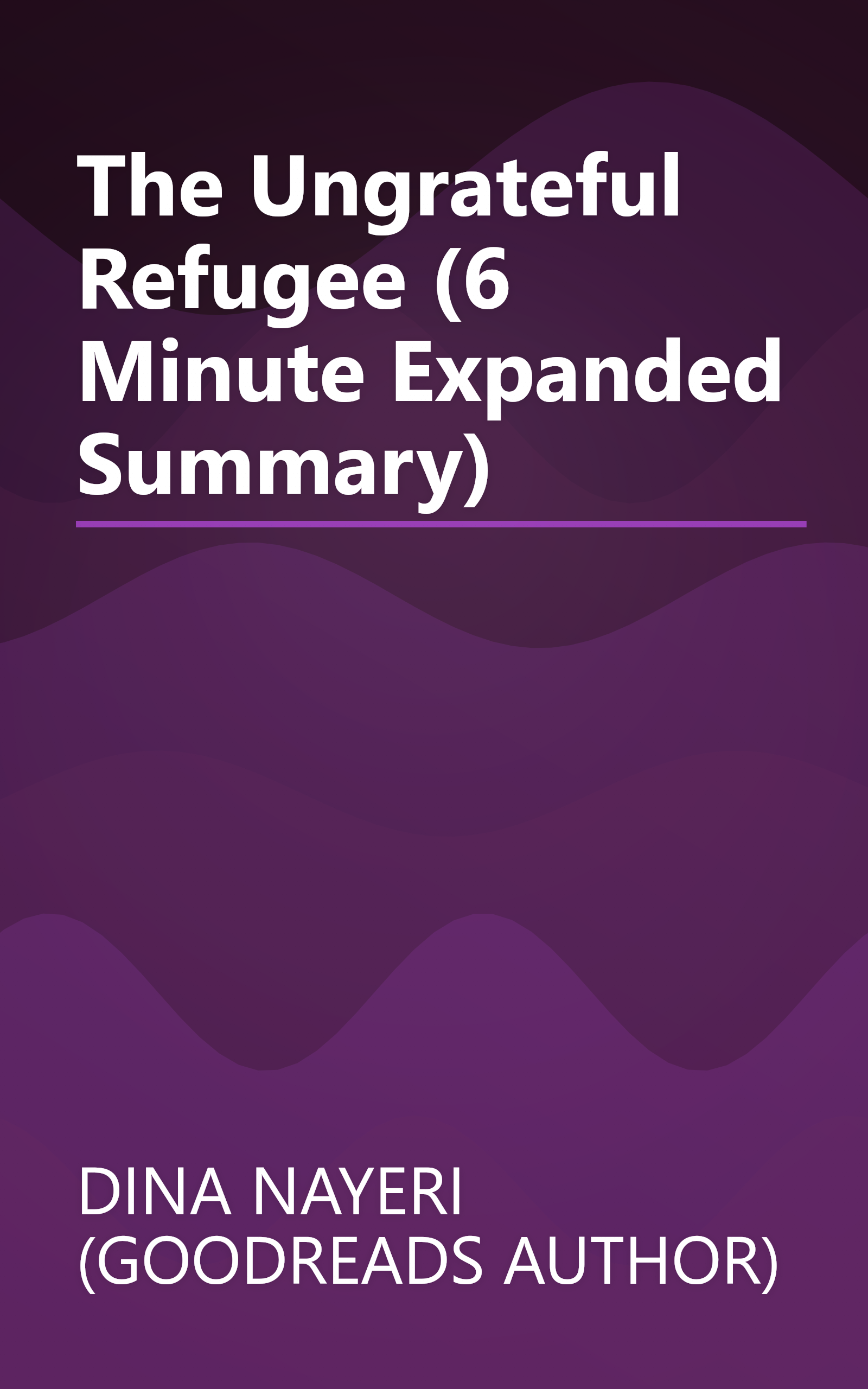 The Ungrateful Refugee (6 Minute   Expanded Summary) book cover