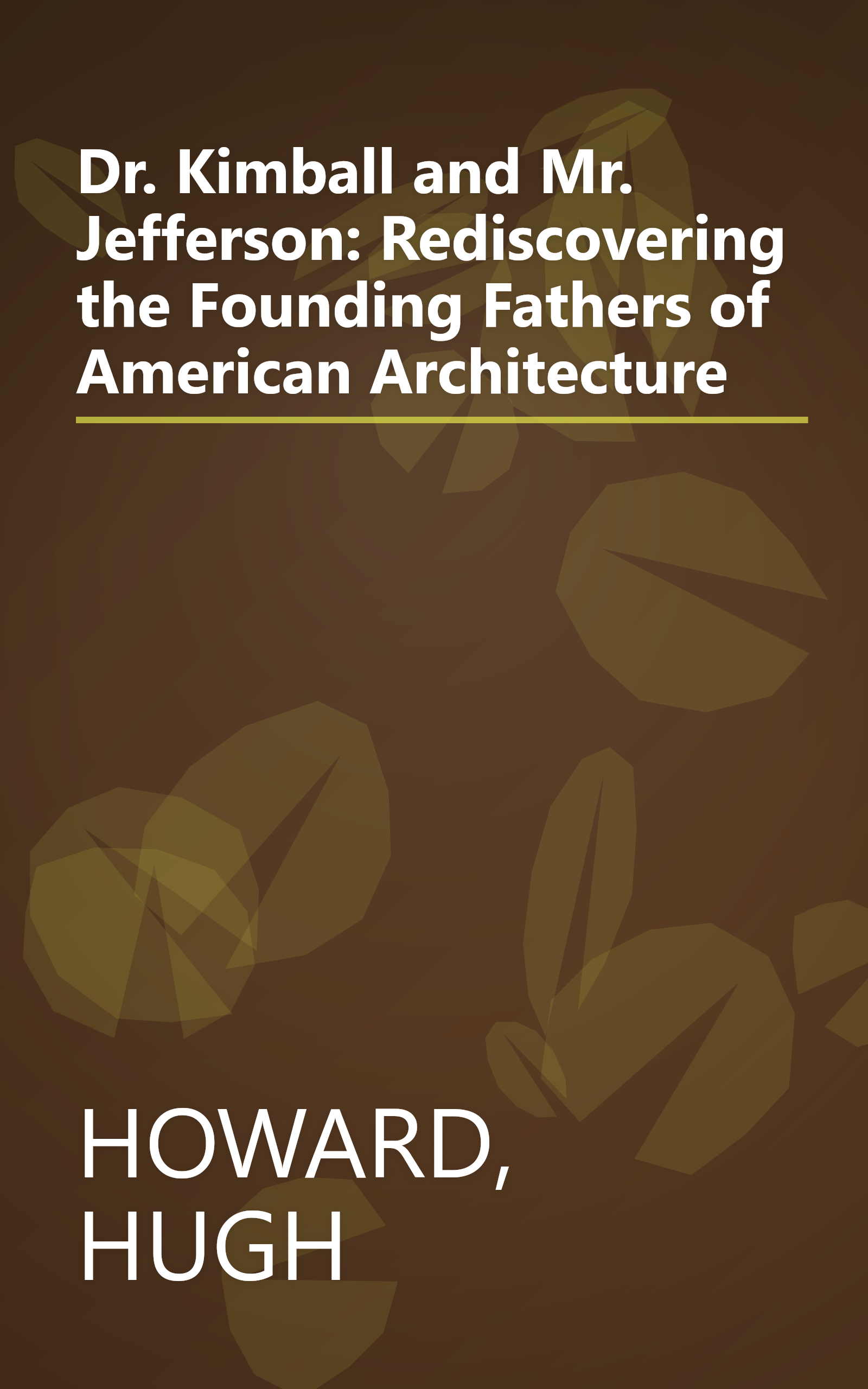 Dr. Kimball and Mr. Jefferson: Rediscovering the Founding Fathers of American Architecture book cover