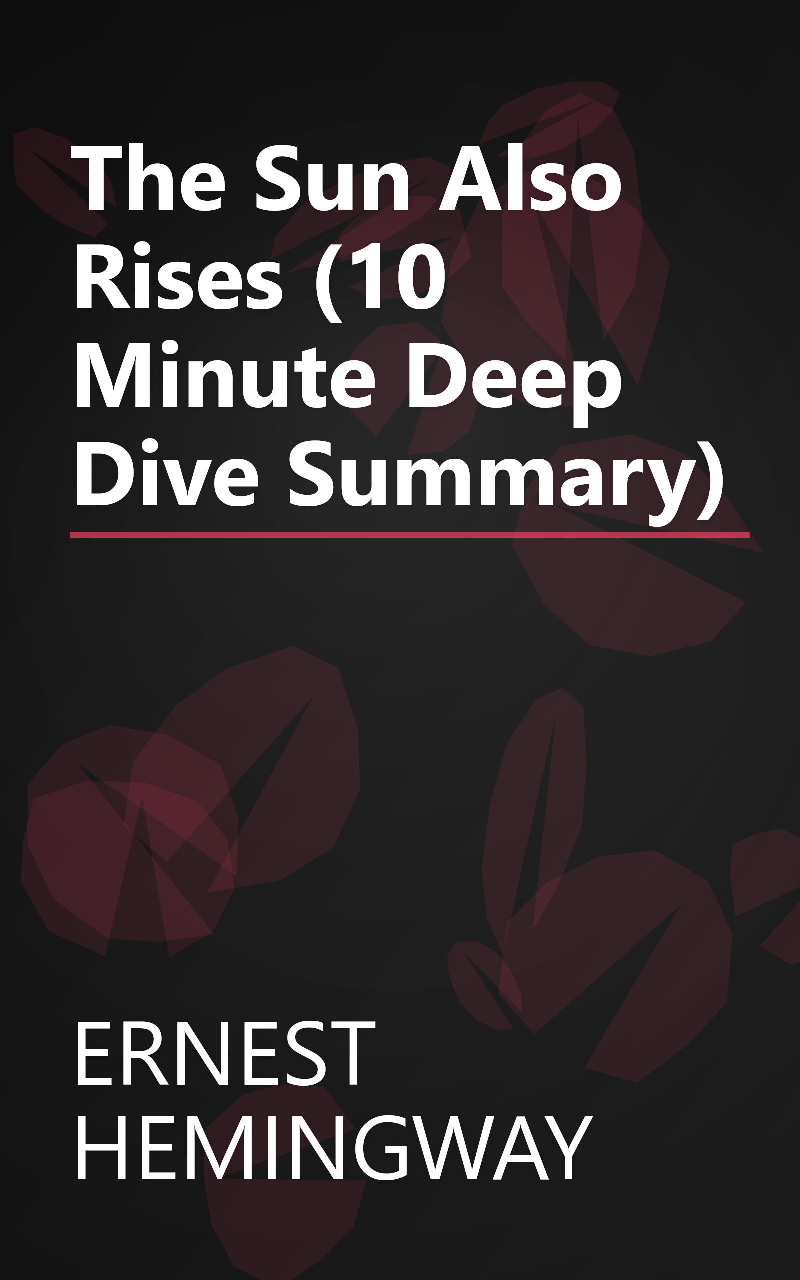 The Sun Also Rises (10 Minute   Deep Dive Summary) book cover