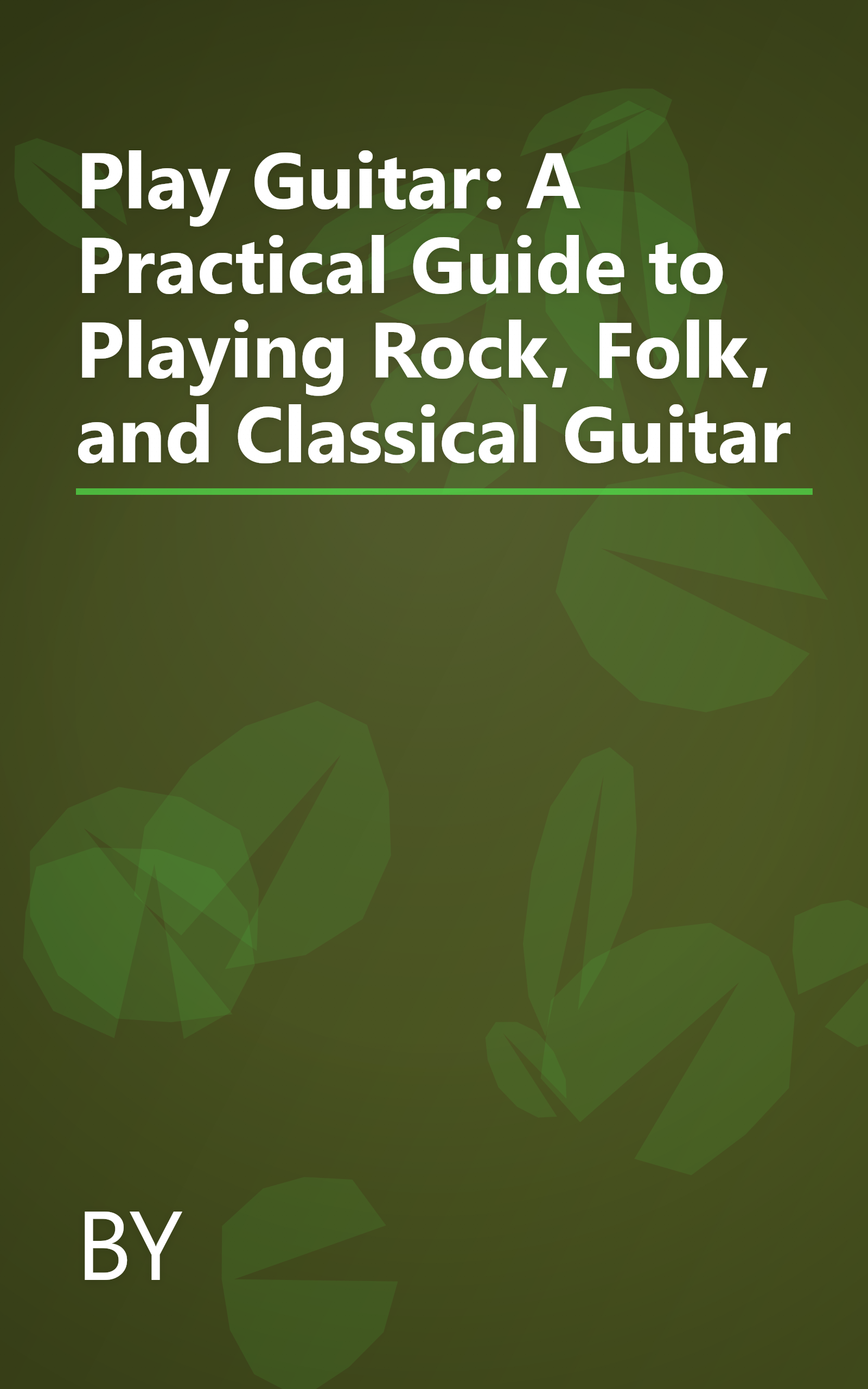 Play Guitar: A Practical Guide to Playing Rock, Folk, and Classical Guitar book cover