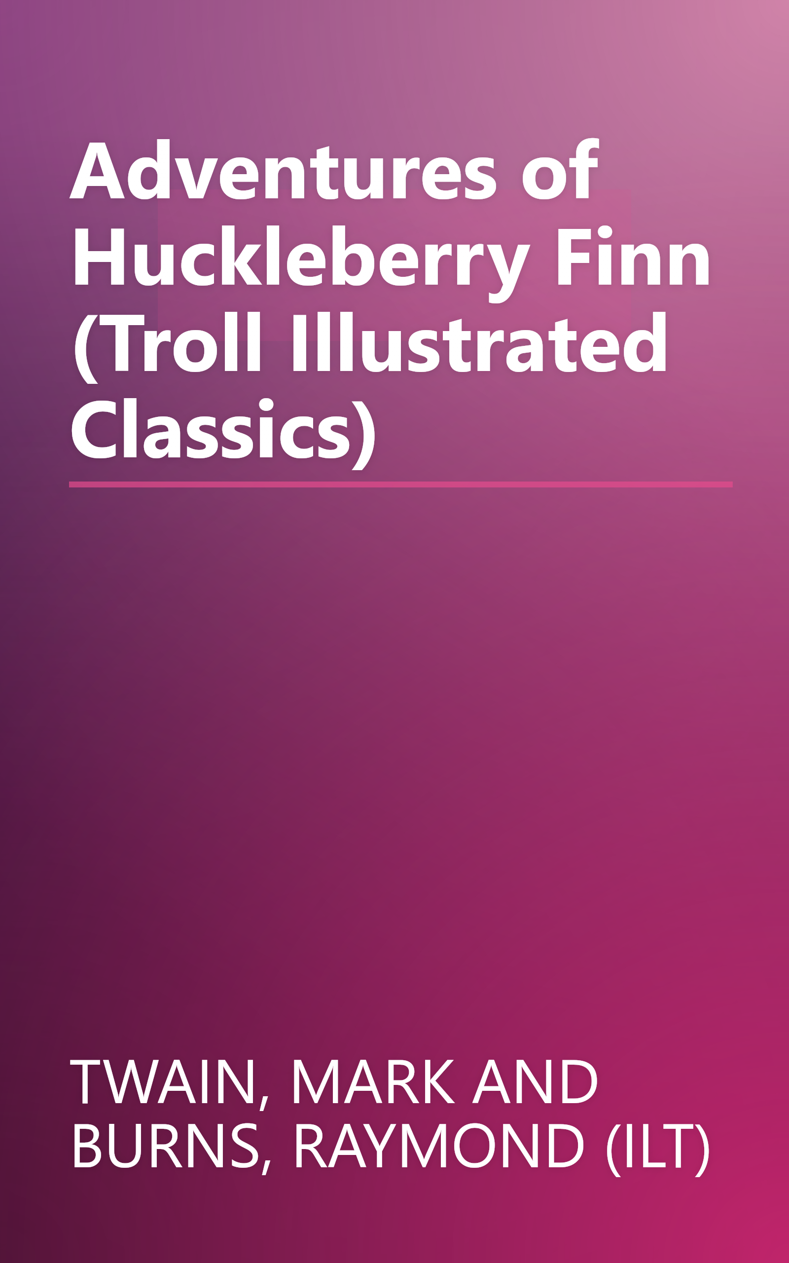 Adventures of Huckleberry Finn (Troll Illustrated Classics) book cover