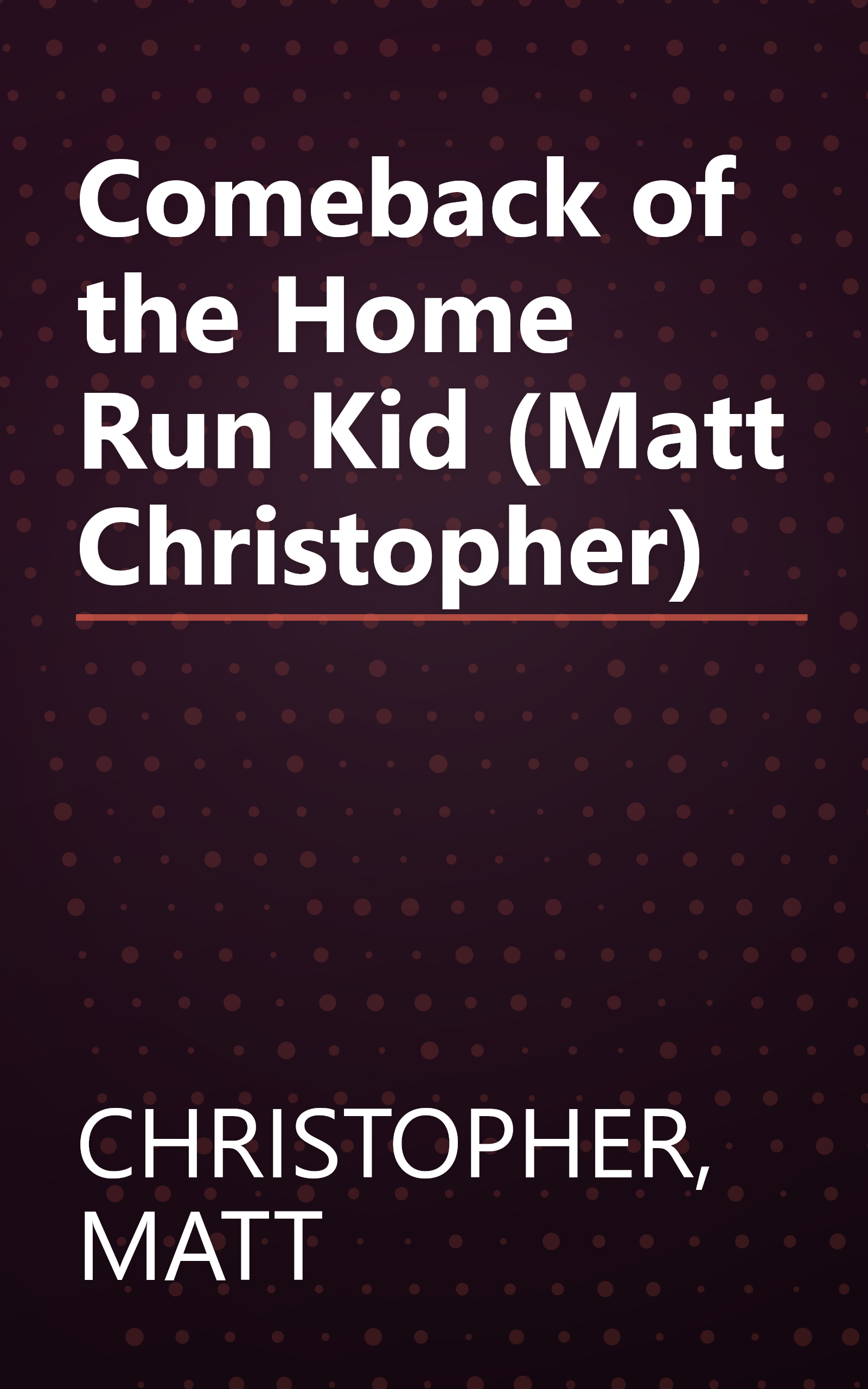 Comeback of the Home Run Kid (Matt Christopher) book cover