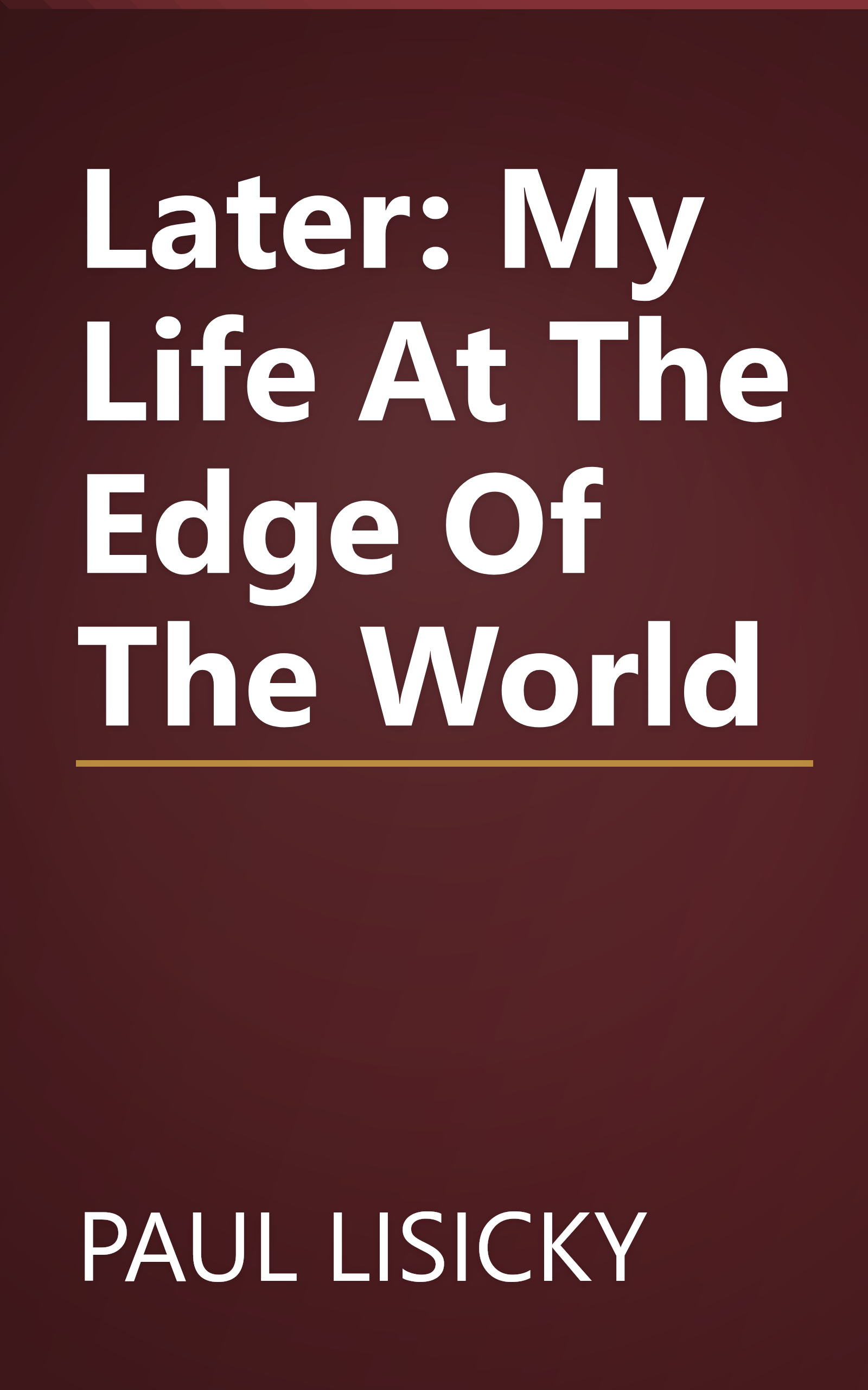 Later: My Life At The Edge Of The World book cover