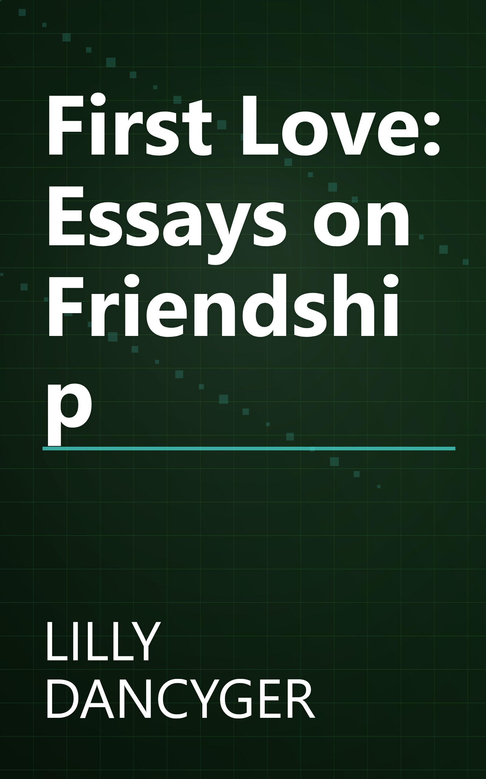First Love: Essays on Friendship book cover