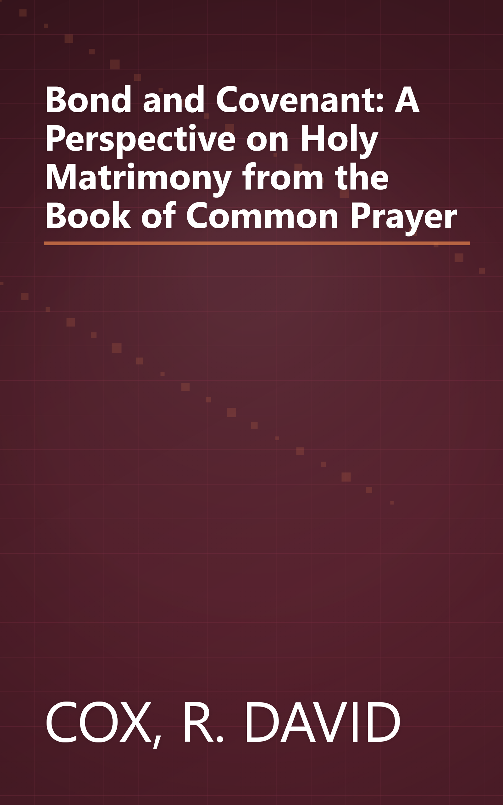 Bond and Covenant: A Perspective on Holy Matrimony from the Book of Common Prayer book cover
