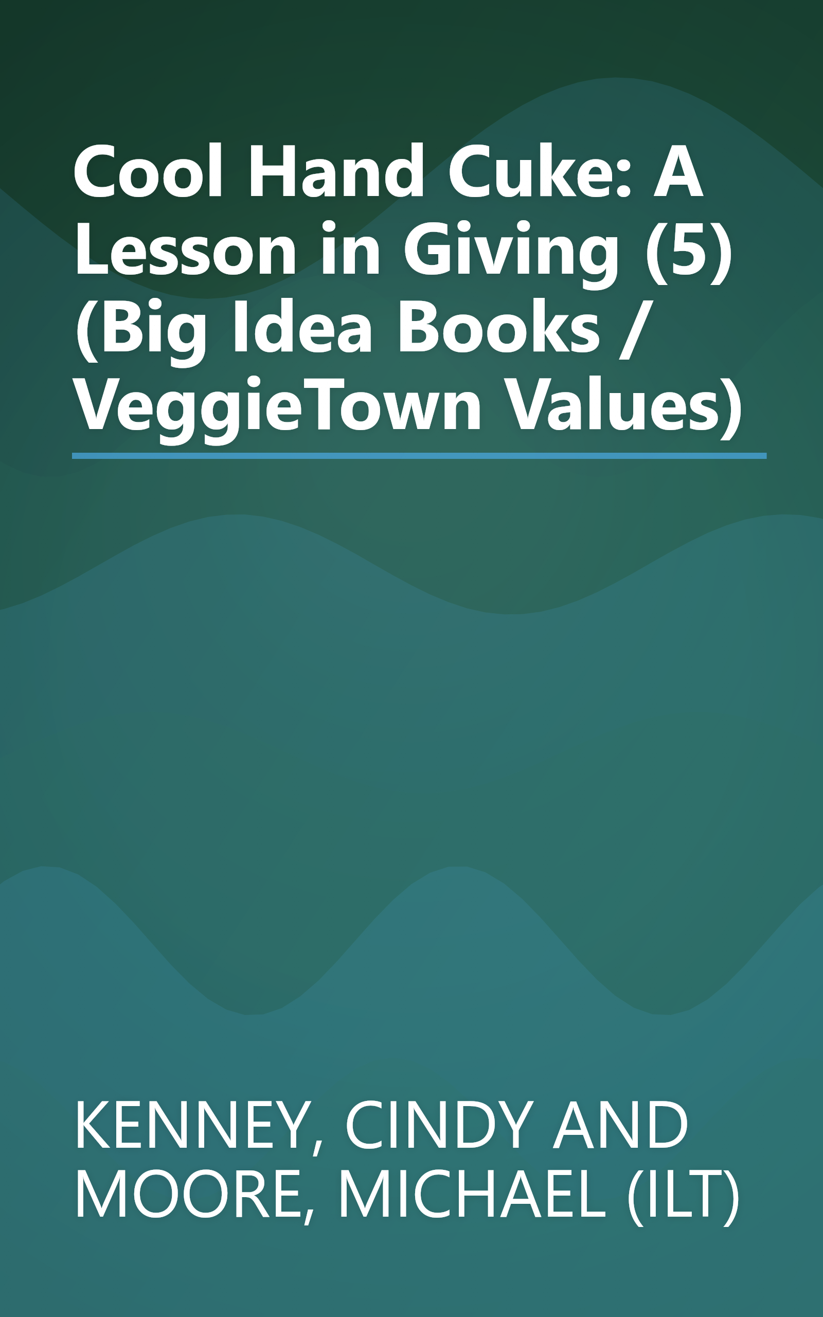 Cool Hand Cuke: A Lesson in Giving (5) (Big Idea Books / VeggieTown Values) book cover
