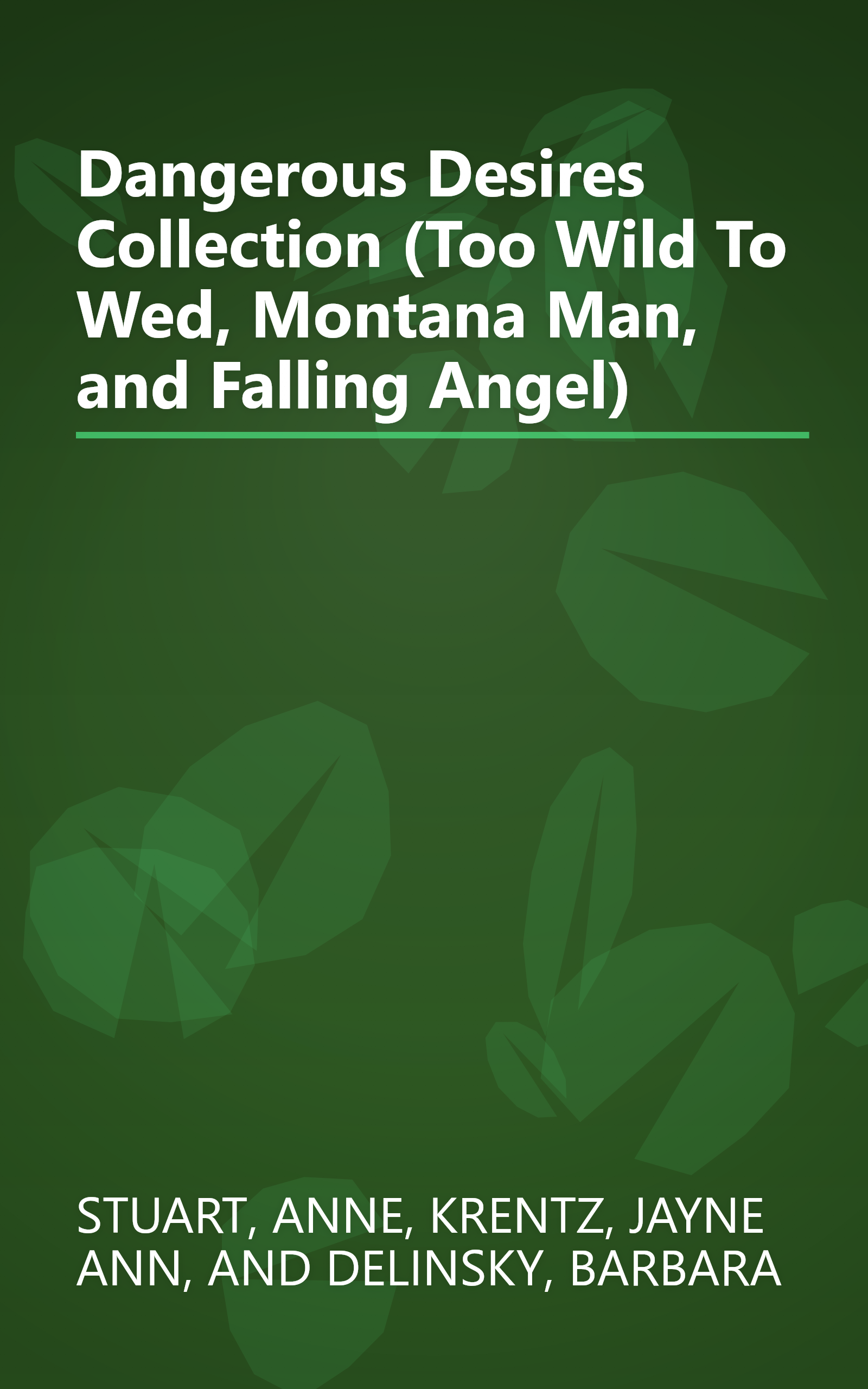 Dangerous Desires Collection (Too Wild To Wed, Montana Man, and Falling Angel) book cover