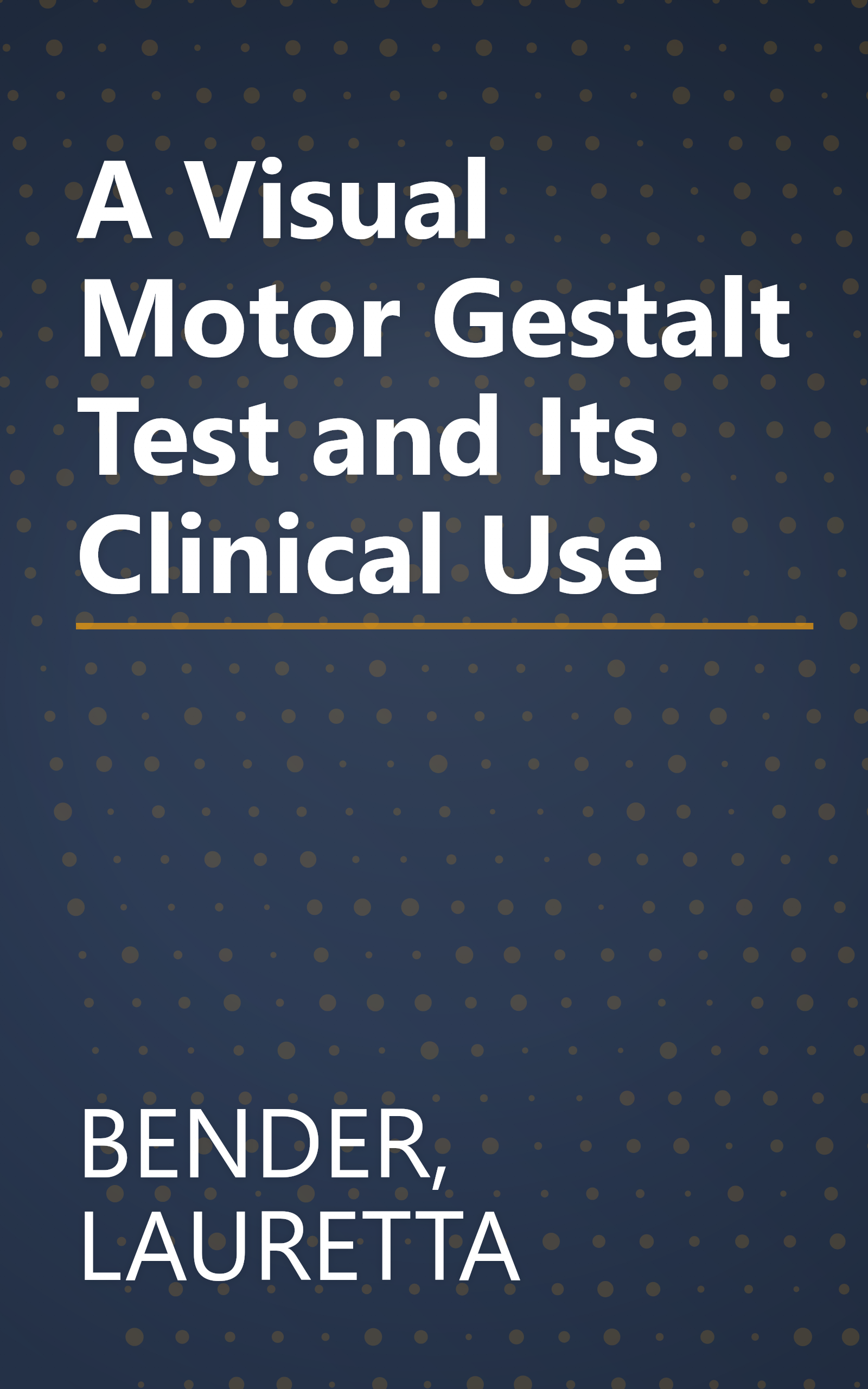 A Visual Motor Gestalt Test and Its Clinical Use book cover