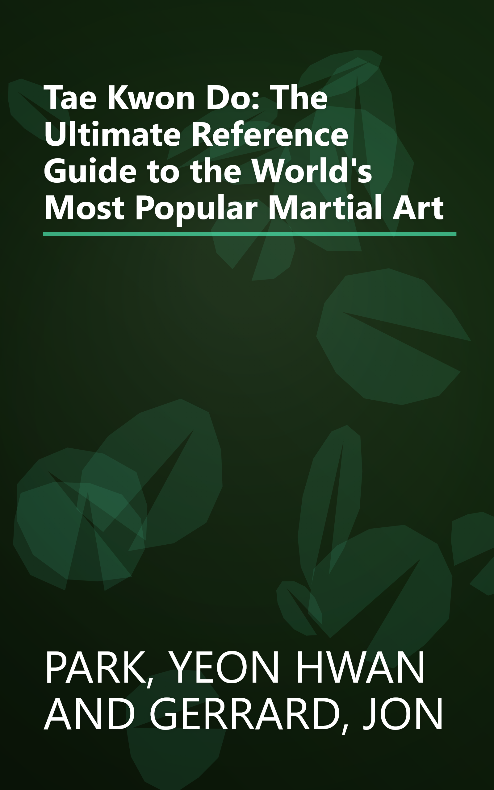 Tae Kwon Do: The Ultimate Reference Guide to the World's Most Popular Martial Art book cover