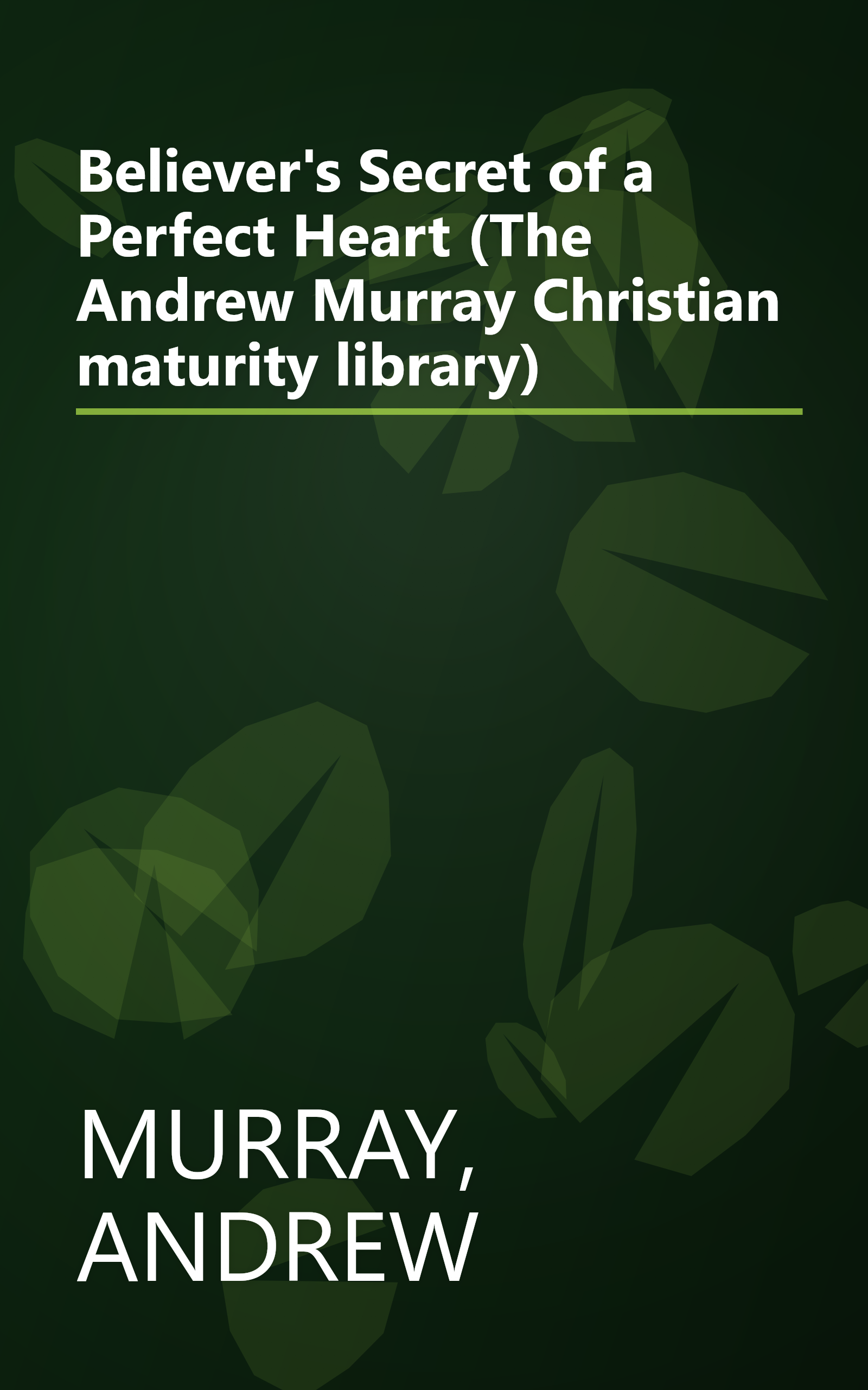 Believer's Secret of a Perfect Heart (The Andrew Murray Christian maturity library) book cover