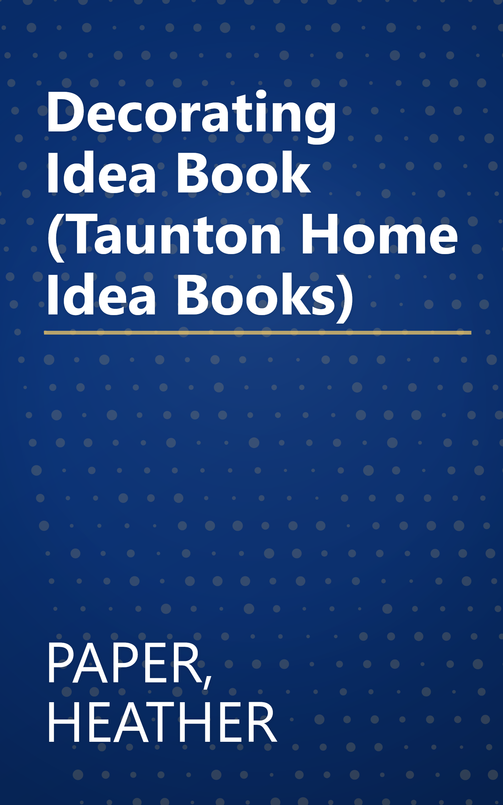 Decorating Idea Book (Taunton Home Idea Books) book cover