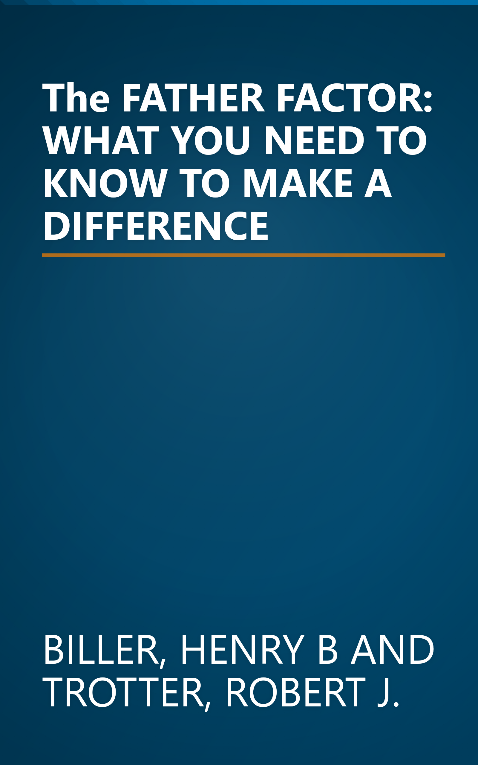 The FATHER FACTOR: WHAT YOU NEED TO KNOW TO MAKE A DIFFERENCE book cover