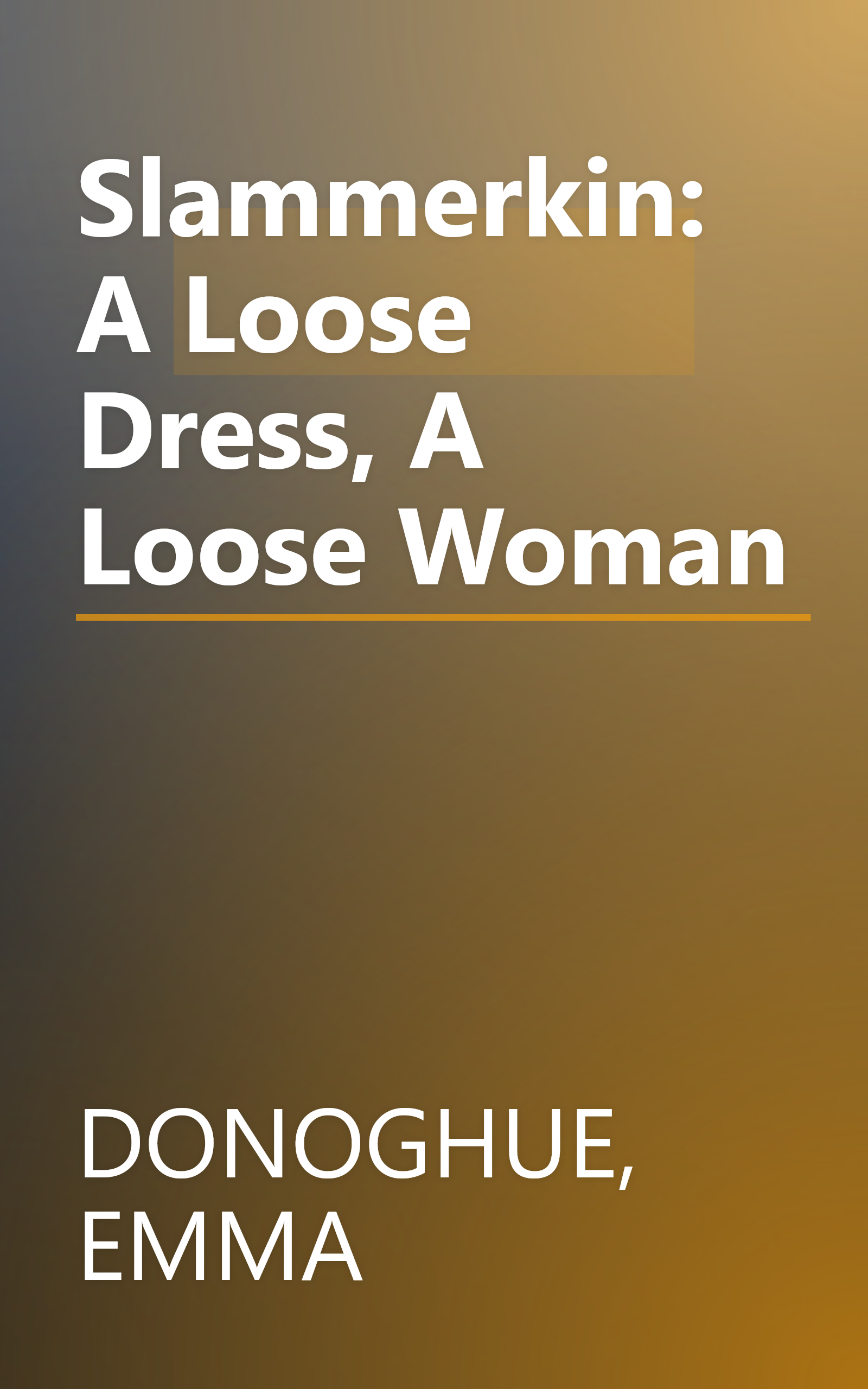 Slammerkin: A Loose Dress, A Loose Woman book cover