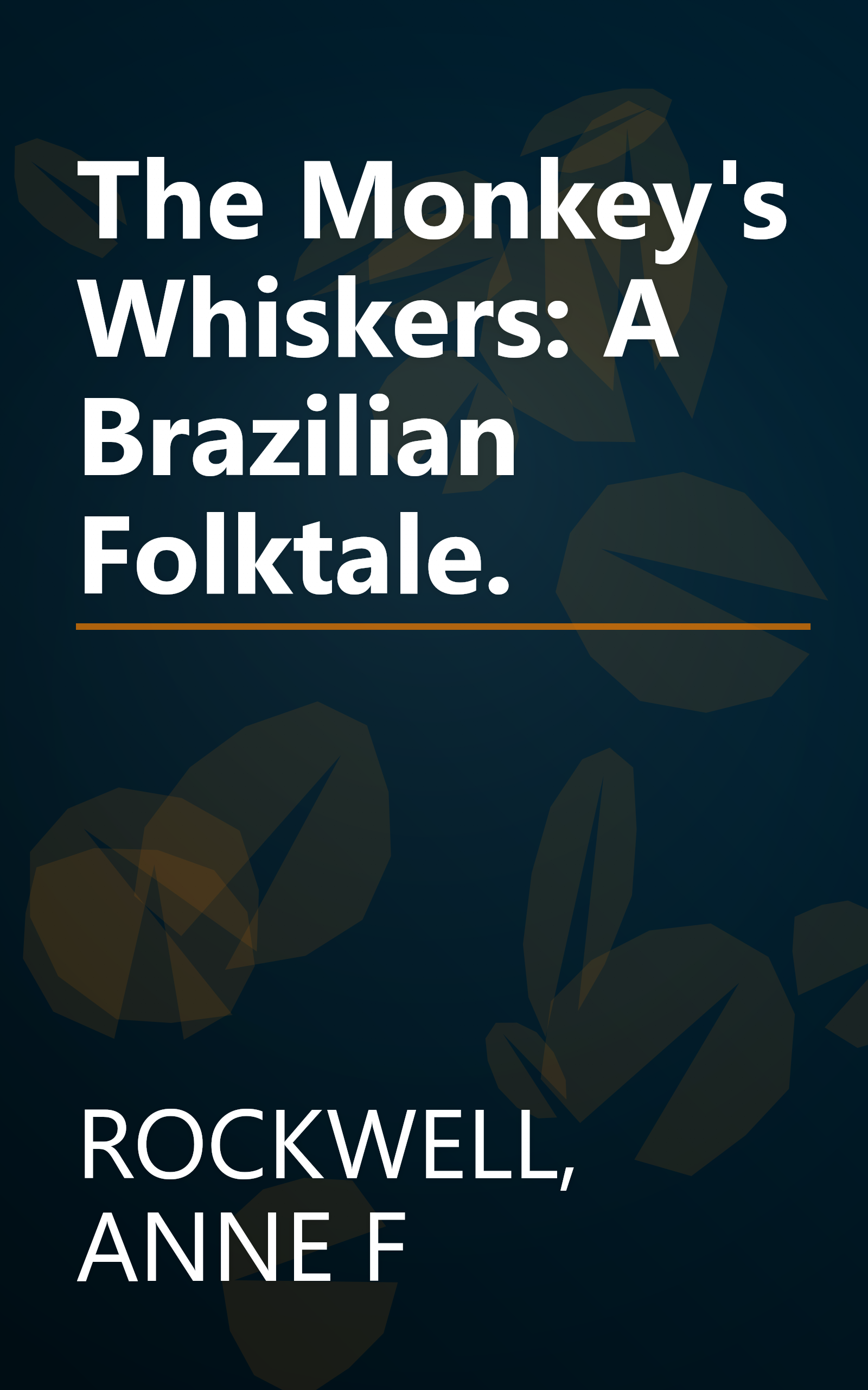 The Monkey's Whiskers: A Brazilian Folktale. book cover