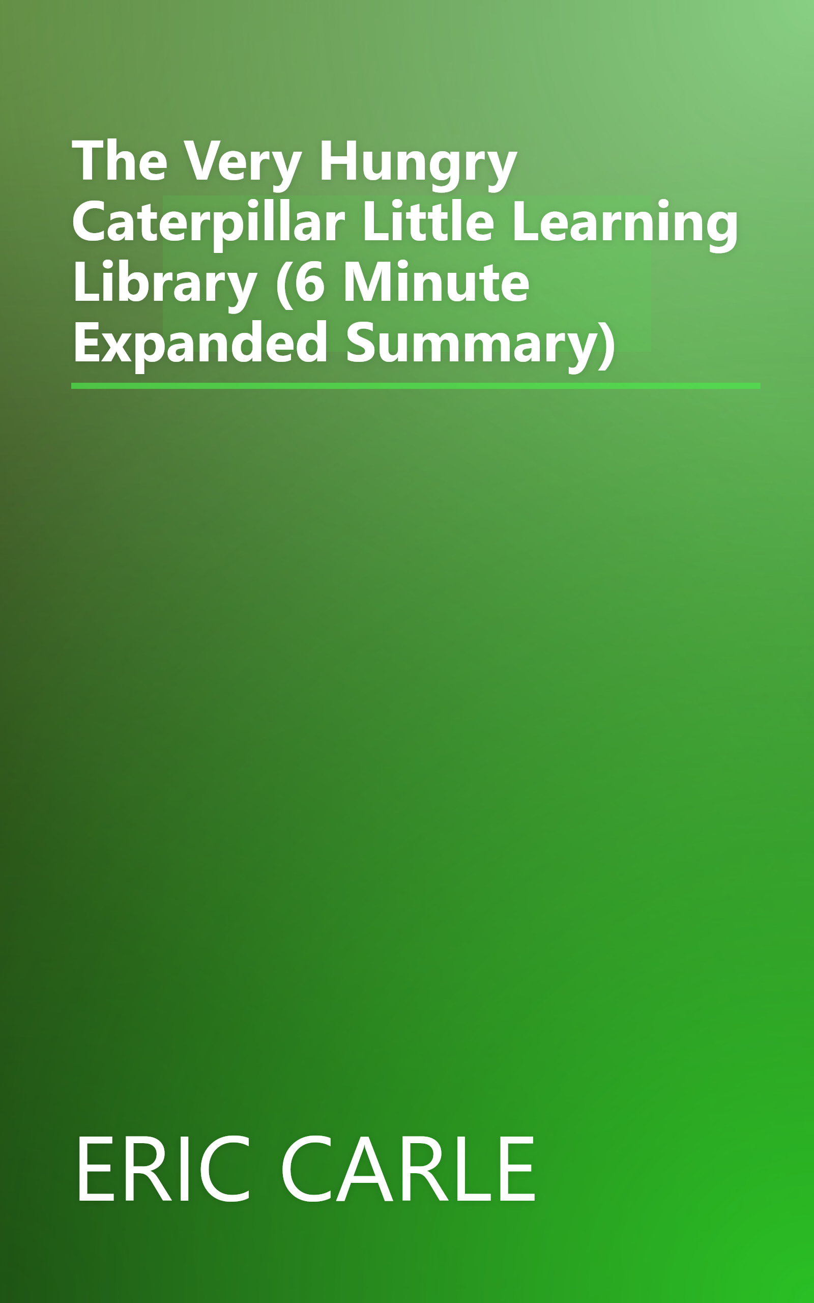 The Very Hungry Caterpillar  Little Learning Library (6 Minute   Expanded Summary) book cover