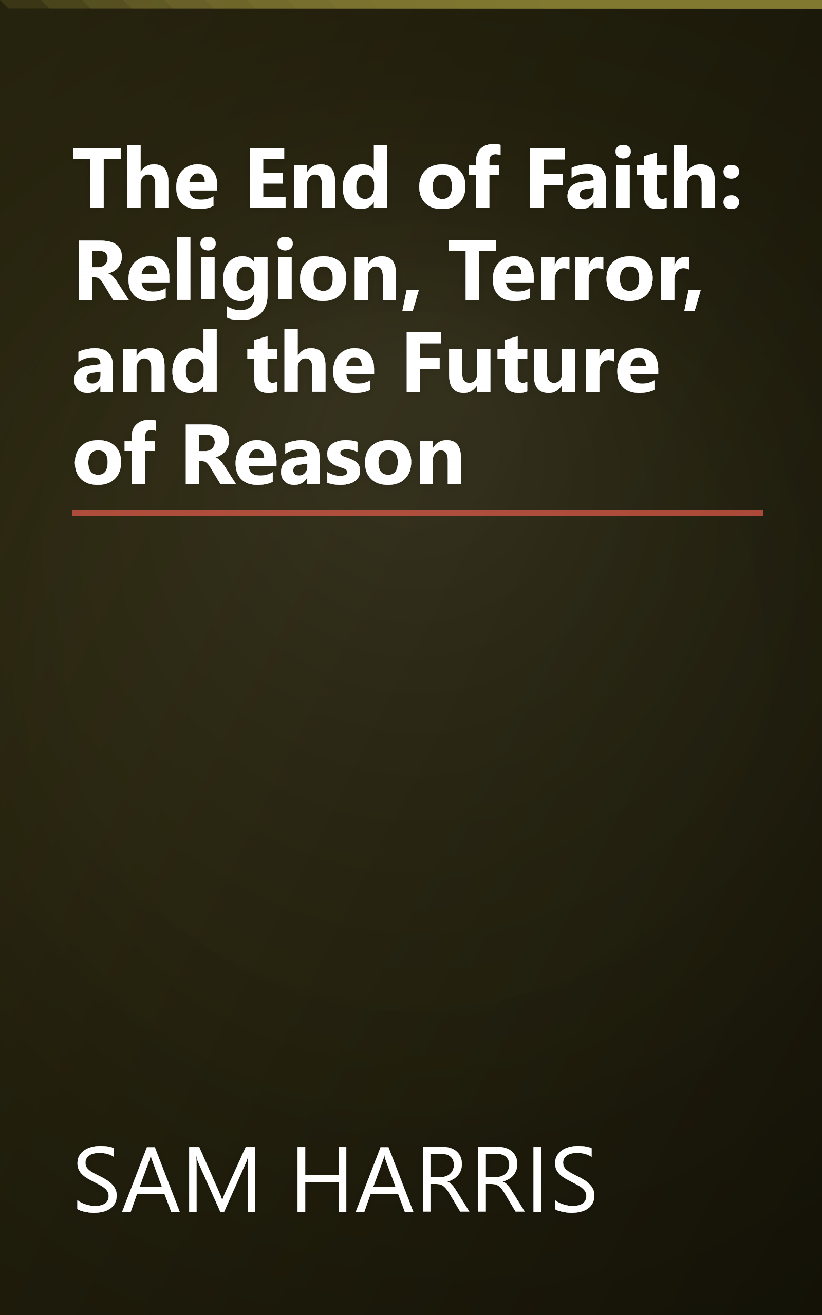 The End of Faith: Religion, Terror, and the Future of Reason book cover
