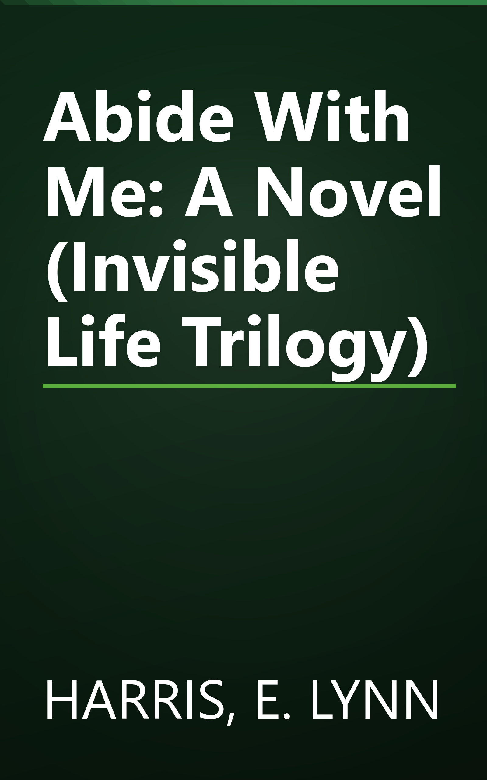 Abide With Me: A Novel (Invisible Life Trilogy) book cover