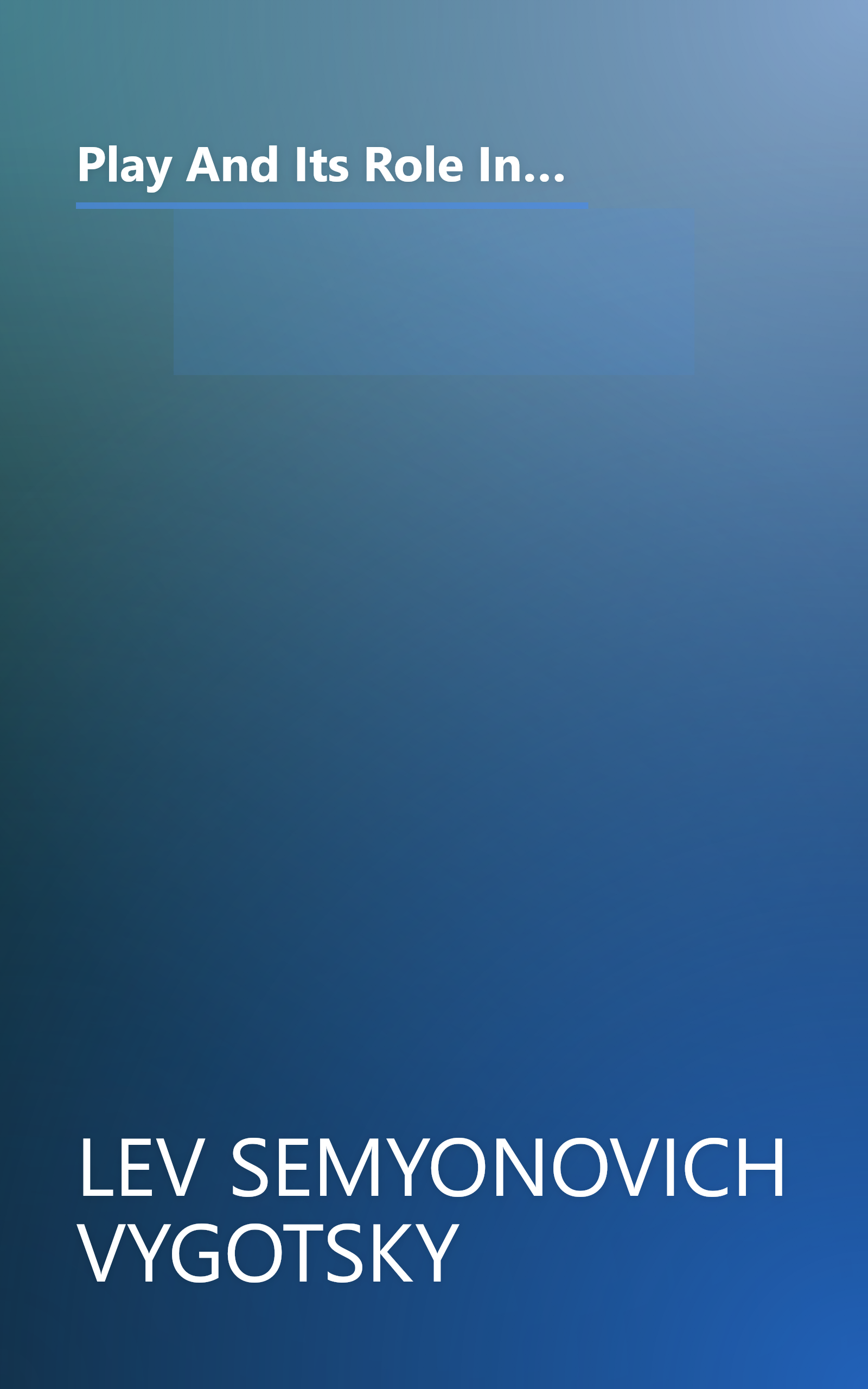 Play And Its Role In The Mental Development Of The Child  Psychology Classics Book 1  (6 Minute   Expanded Summary) book cover