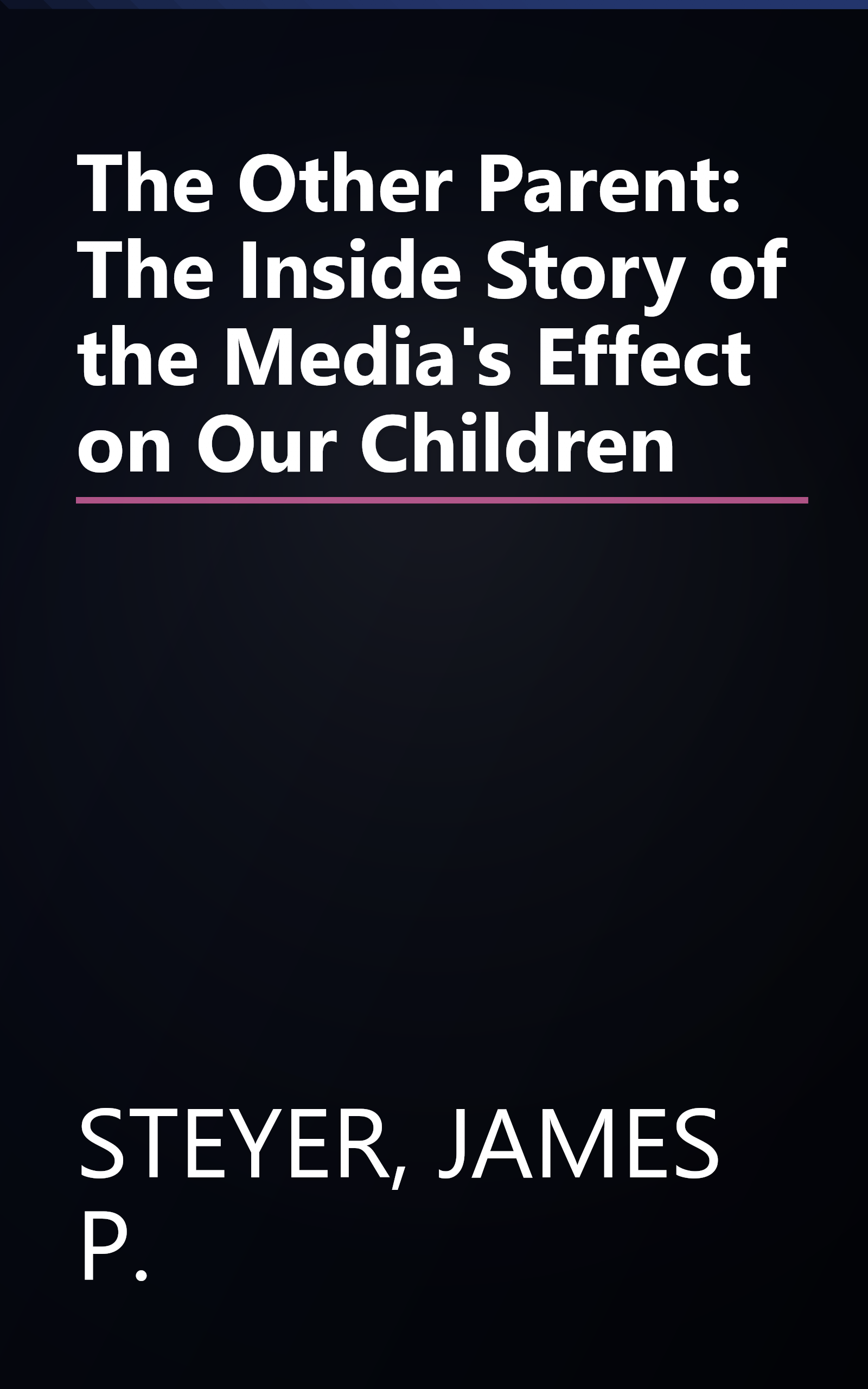 The Other Parent: The Inside Story of the Media's Effect on Our Children book cover