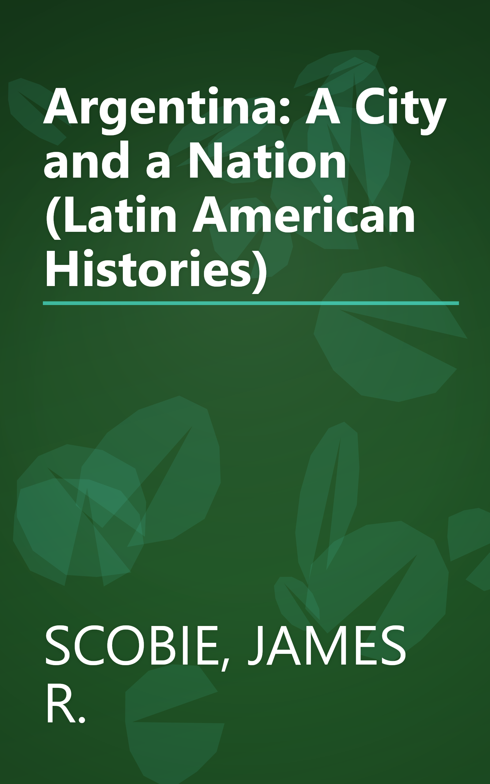 Argentina: A City and a Nation (Latin American Histories) book cover