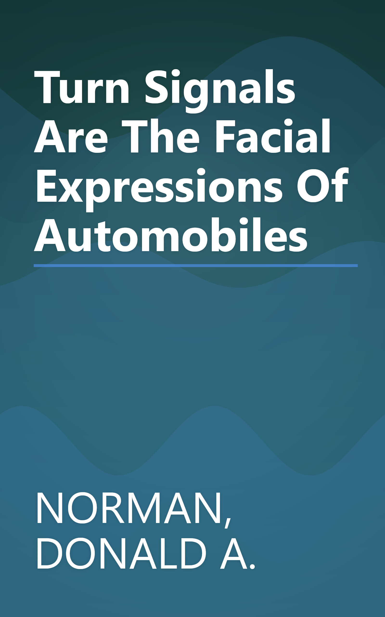 Turn Signals Are The Facial Expressions Of Automobiles book cover