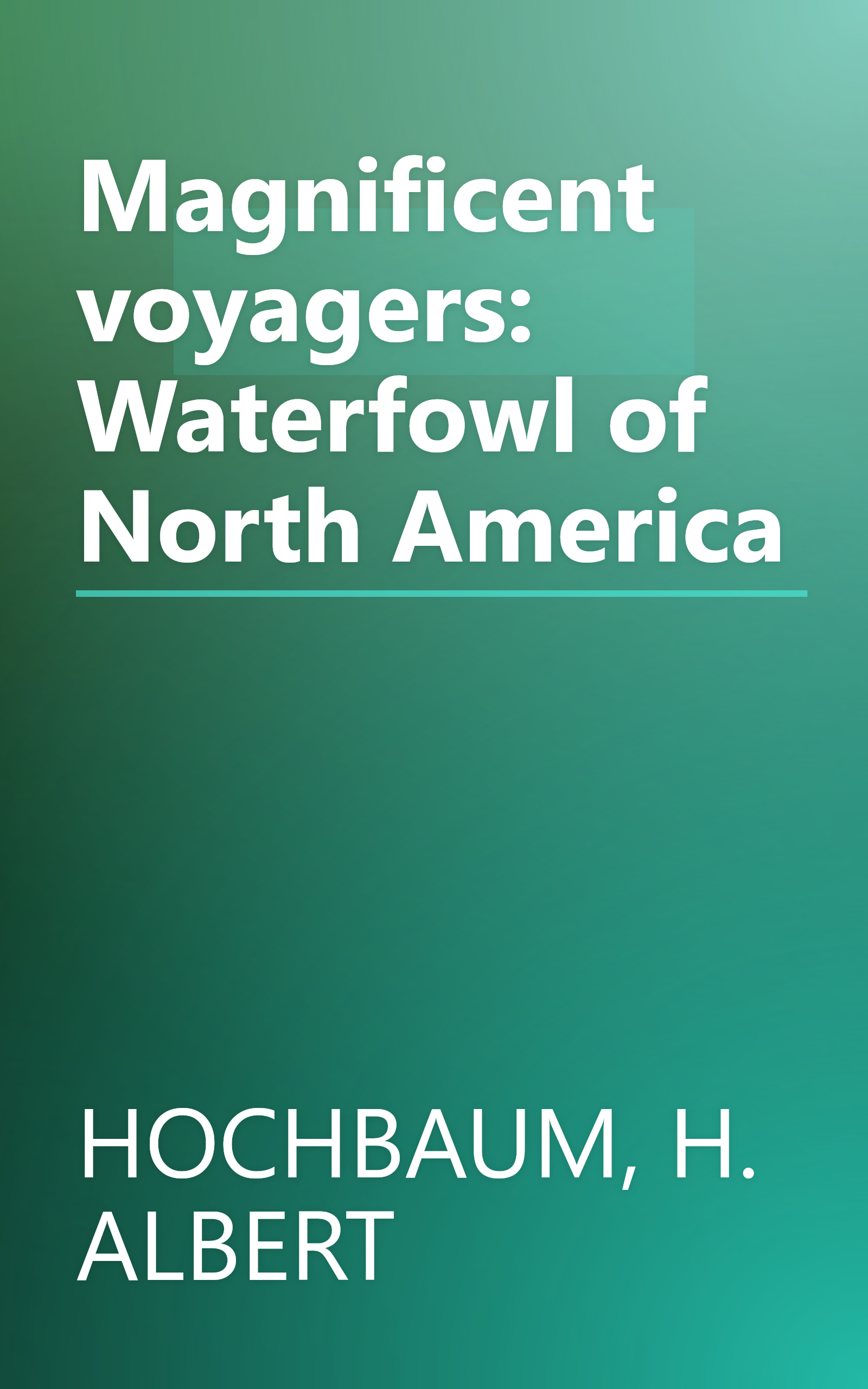 Magnificent voyagers: Waterfowl of North America book cover