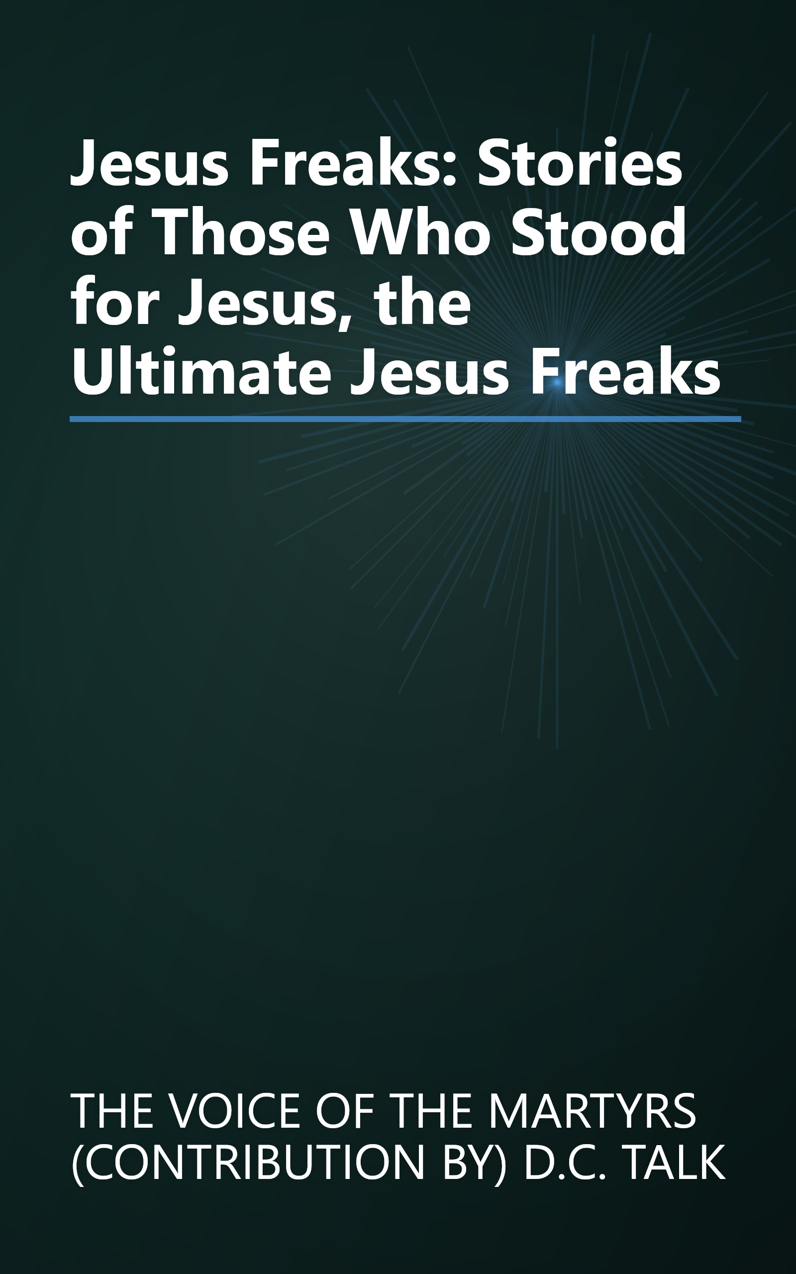 Jesus Freaks: Stories of Those Who Stood for Jesus, the Ultimate Jesus Freaks book cover