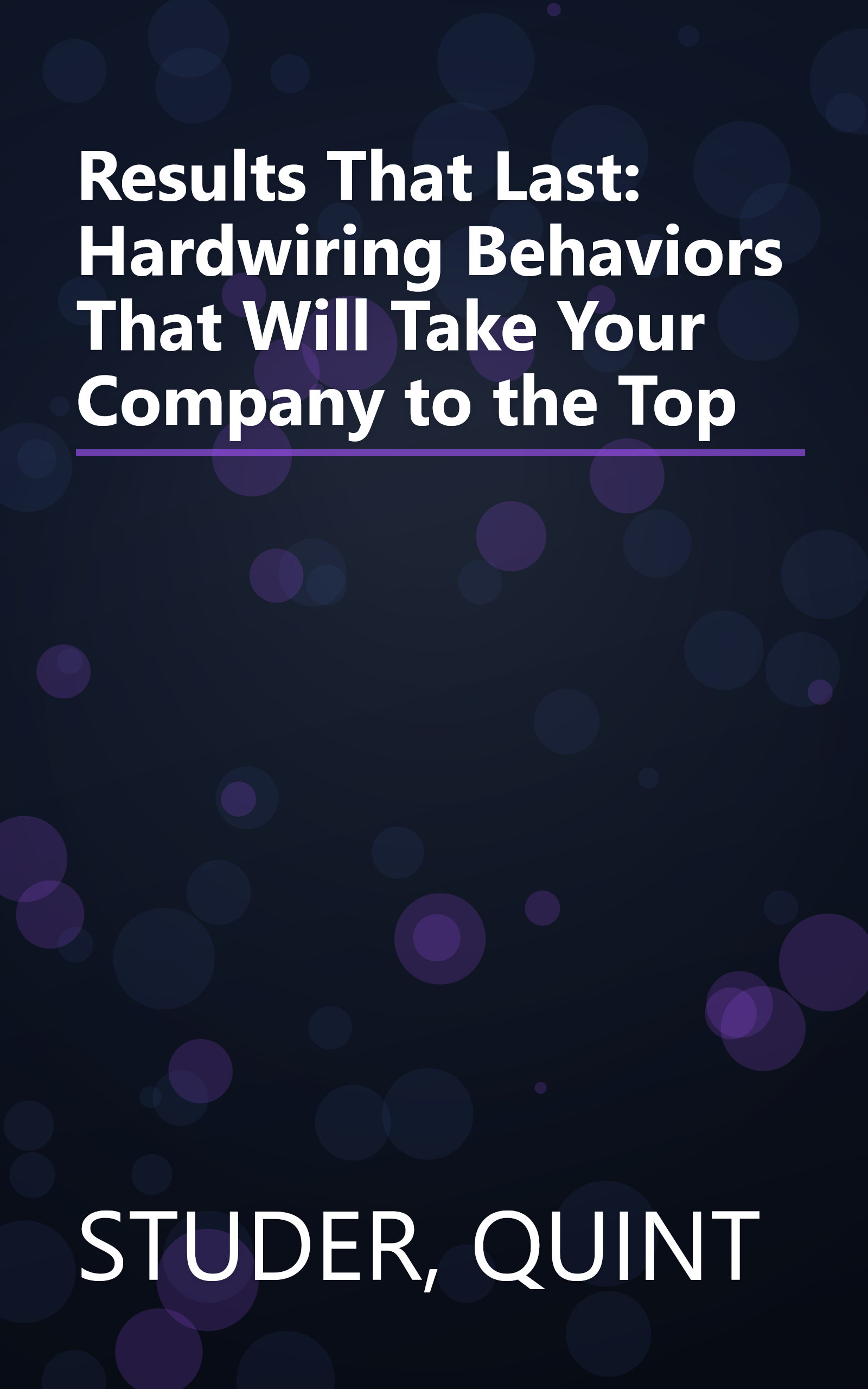 Results That Last: Hardwiring Behaviors That Will Take Your Company to the Top book cover