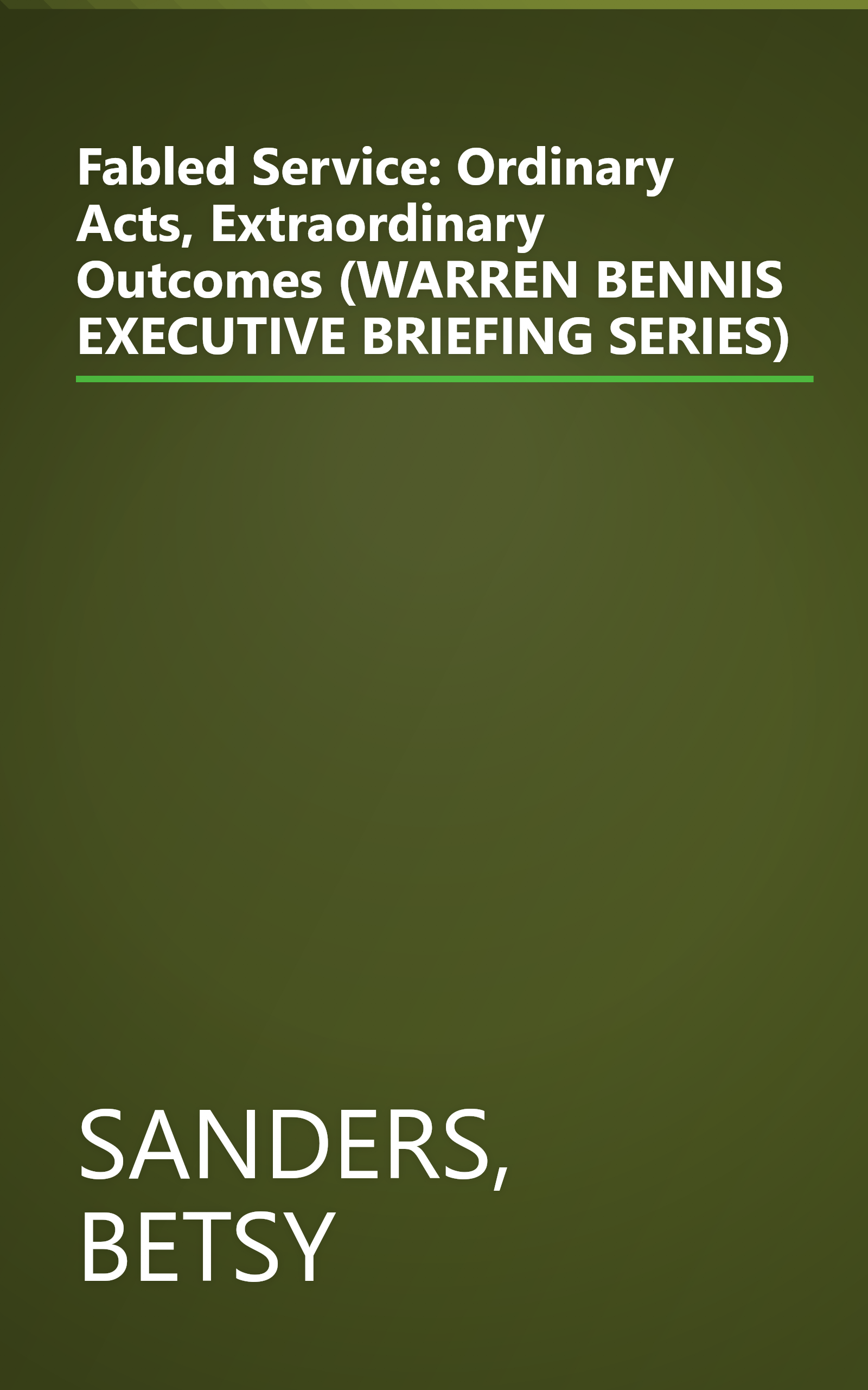 Fabled Service: Ordinary Acts, Extraordinary Outcomes (WARREN BENNIS EXECUTIVE BRIEFING SERIES) book cover