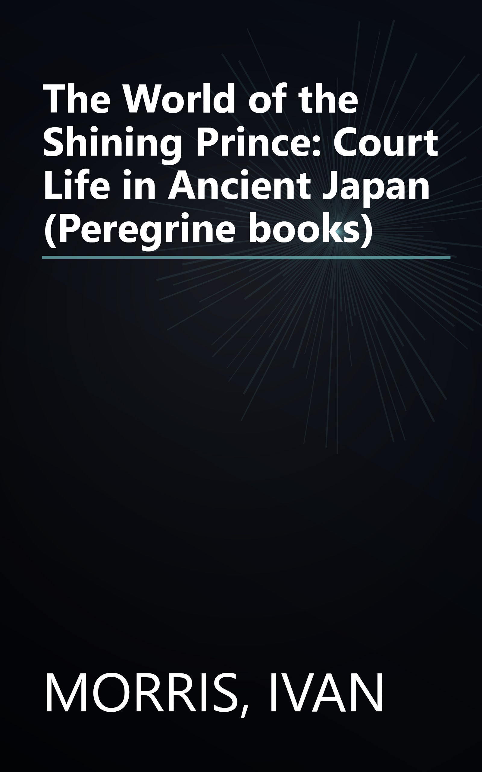 The World of the Shining Prince: Court Life in Ancient Japan (Peregrine books) book cover