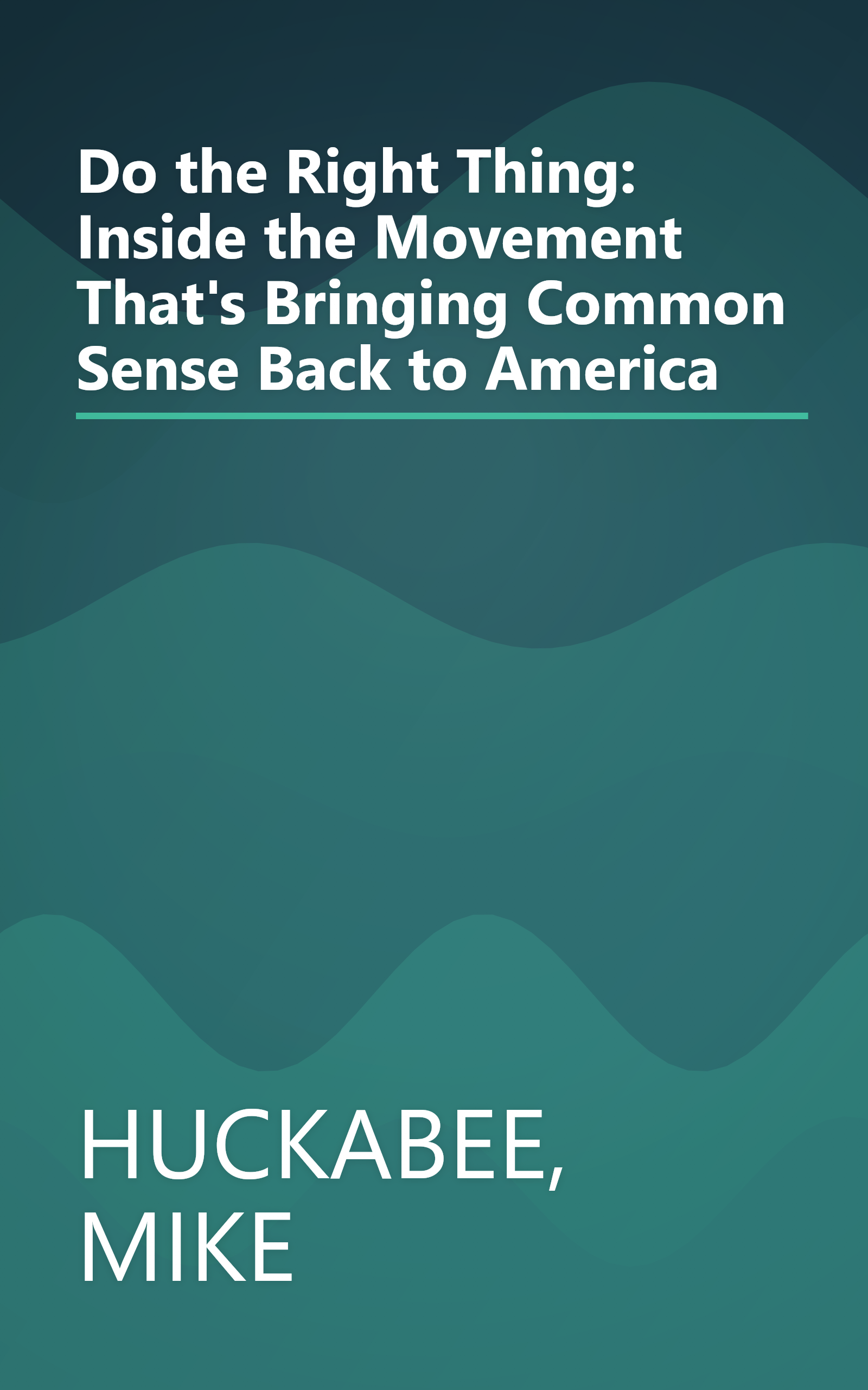 Do the Right Thing: Inside the Movement That's Bringing Common Sense Back to America book cover