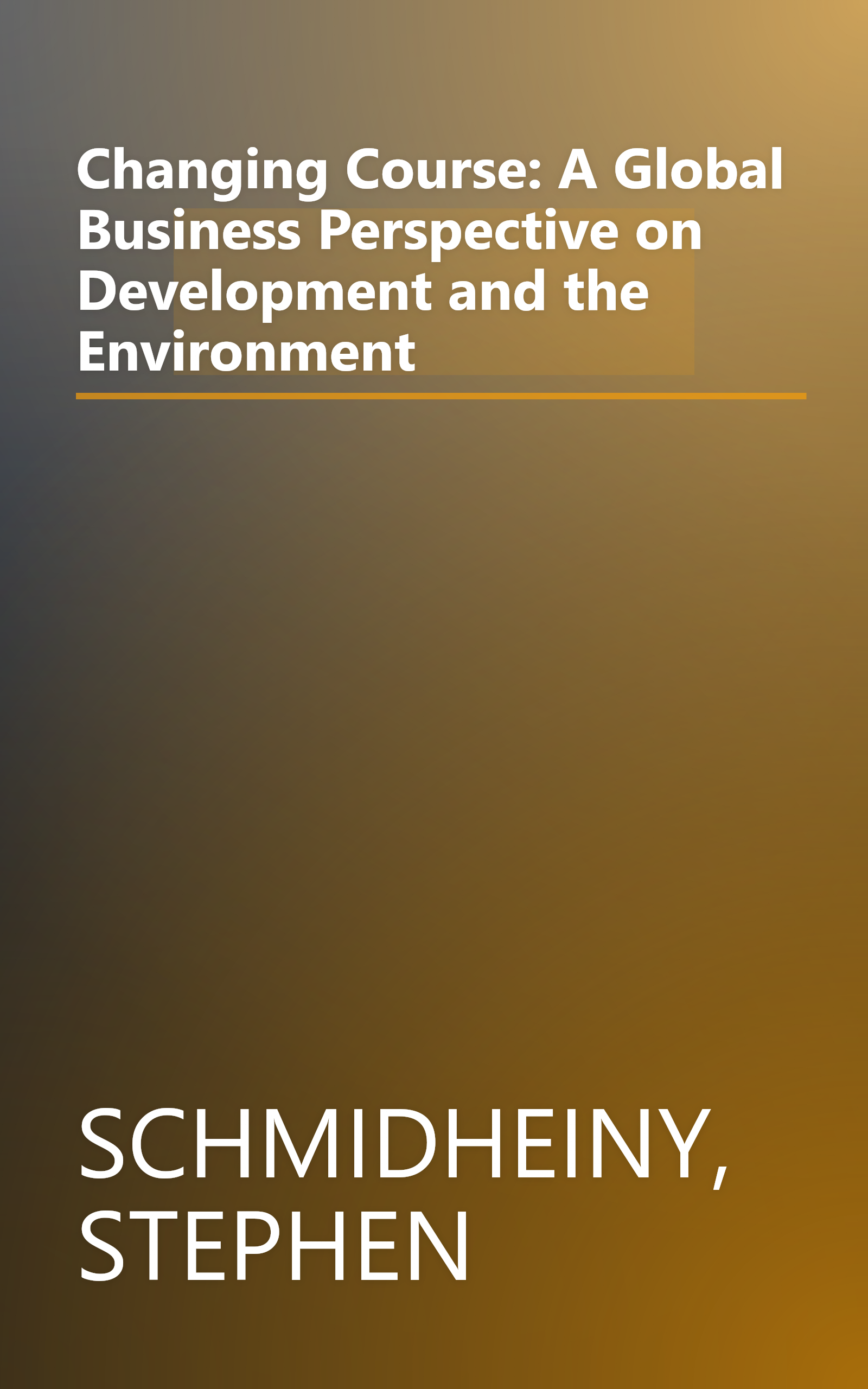 Changing Course: A Global Business Perspective on Development and the Environment book cover