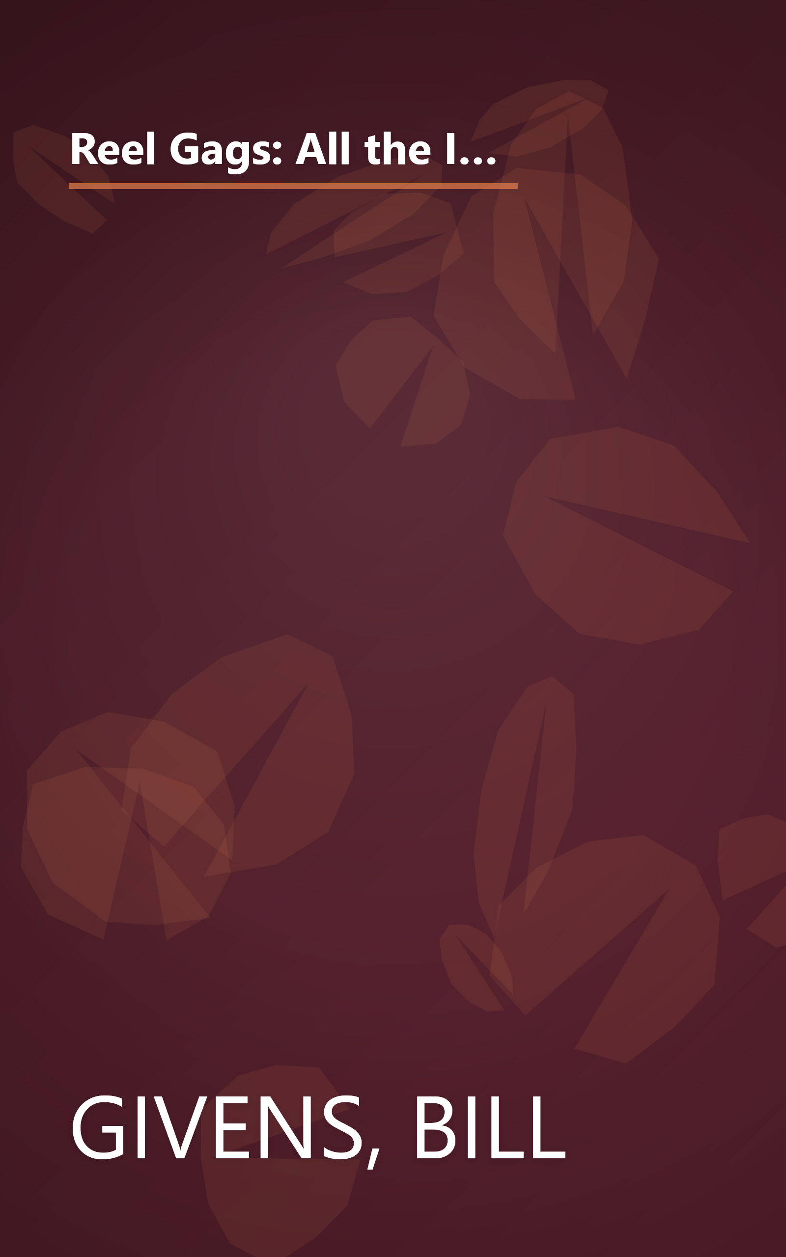 Reel Gags: All the Inside Jokes, Gags, Pranks, Secret Messages, Code Words, Double Meanings, and Other Hidden References from Your Favorite Films book cover