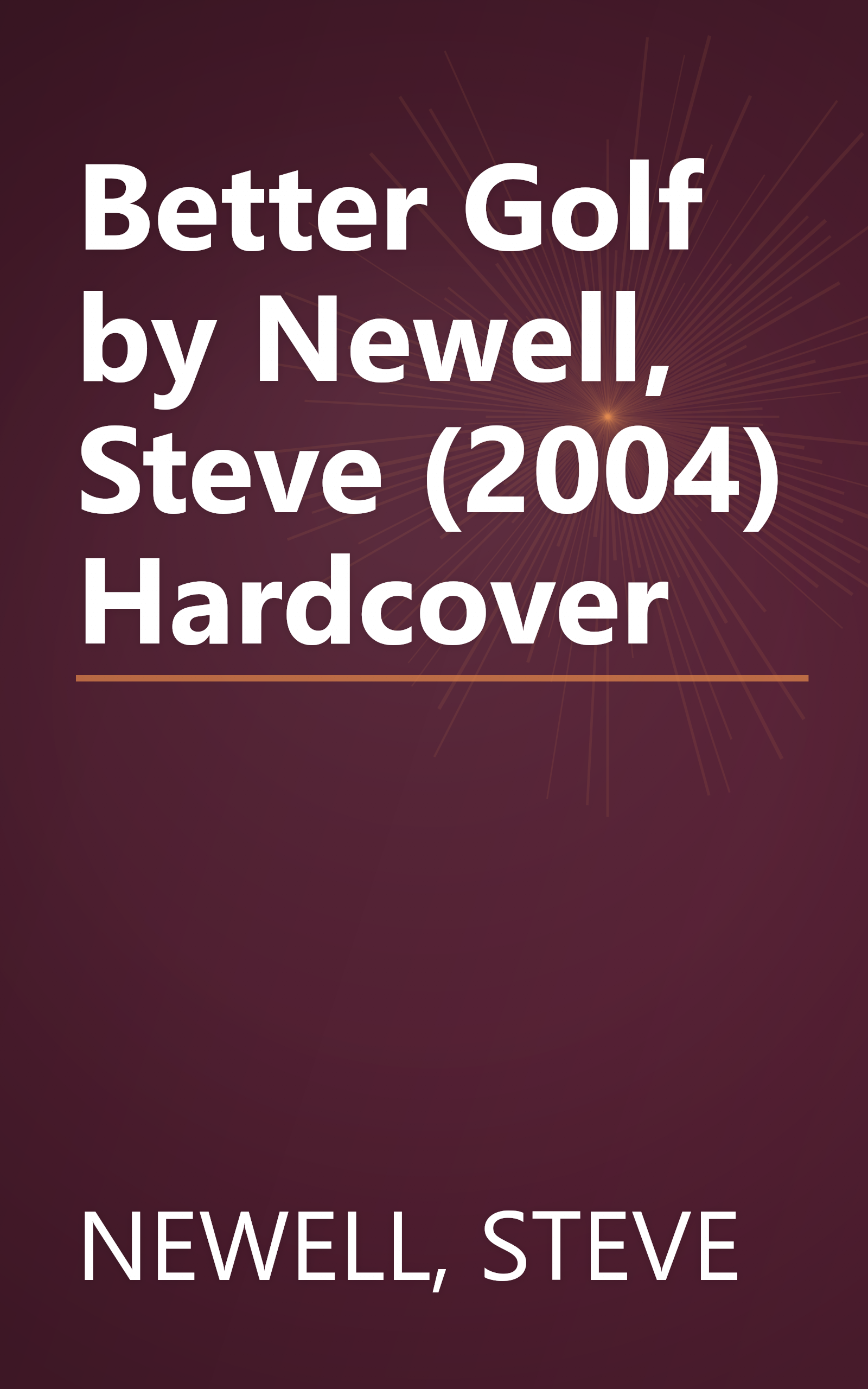 Better Golf by Newell, Steve (2004) Hardcover book cover