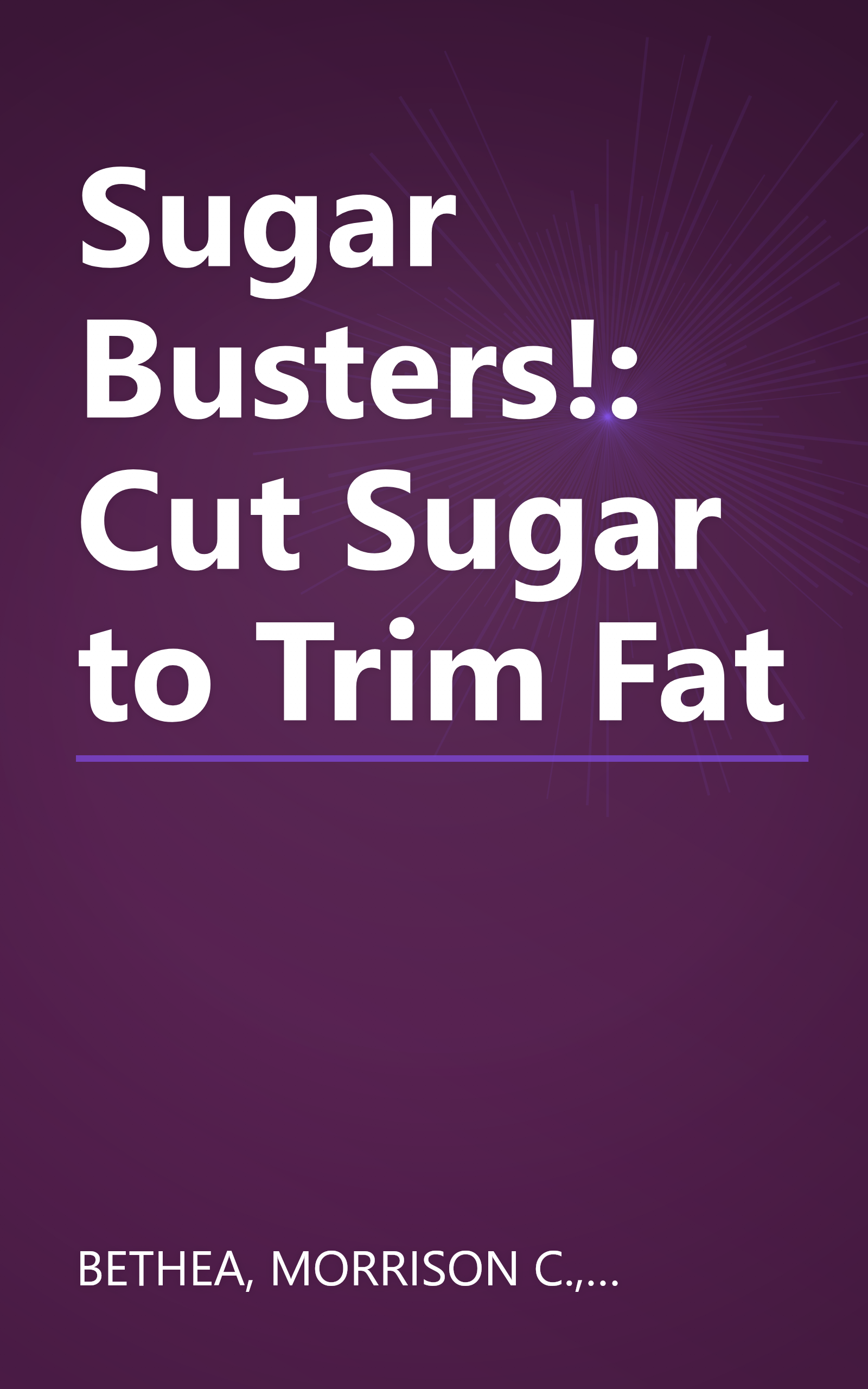 Sugar Busters!: Cut Sugar to Trim Fat book cover