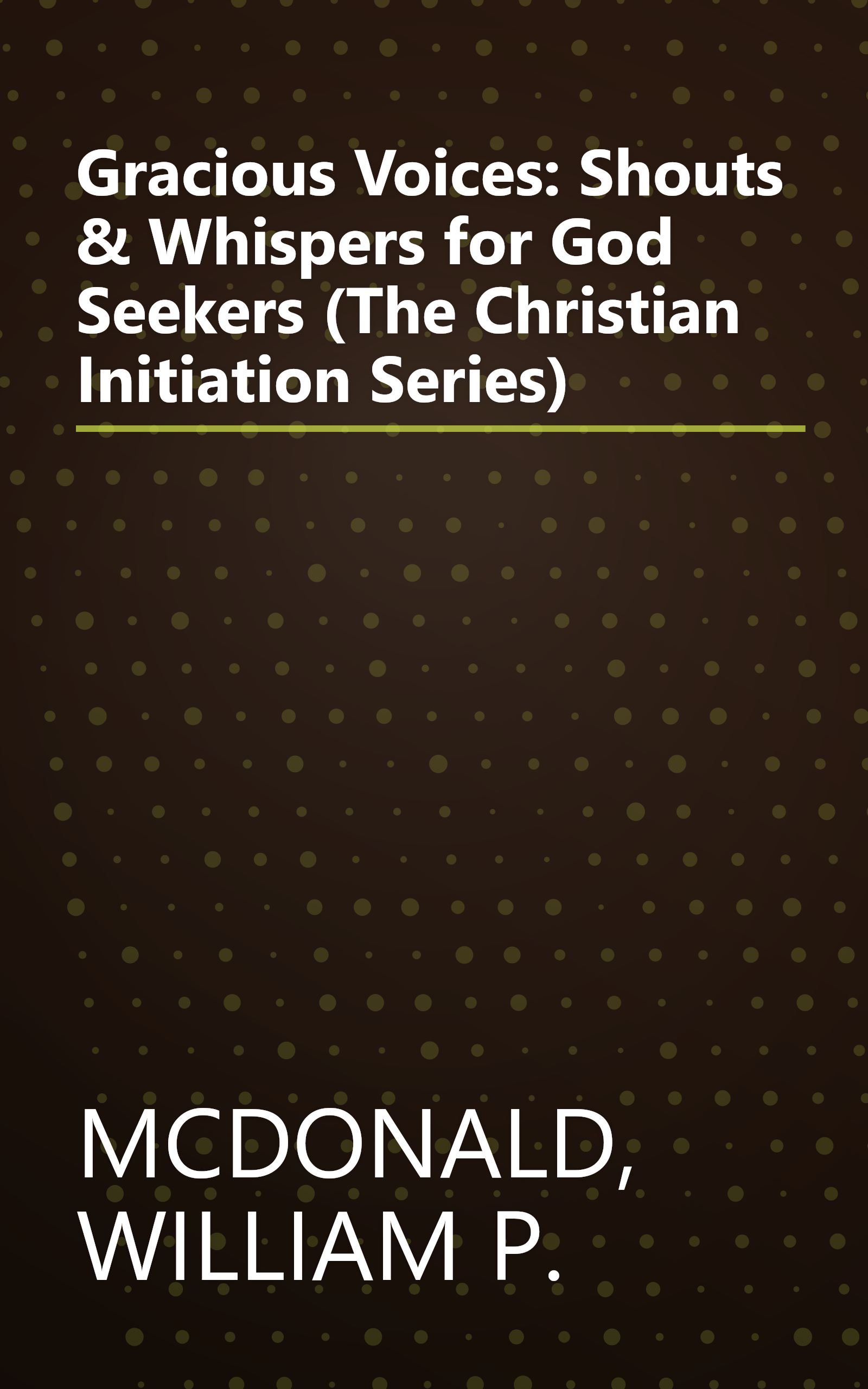 Gracious Voices: Shouts & Whispers for God Seekers (The Christian Initiation Series) book cover