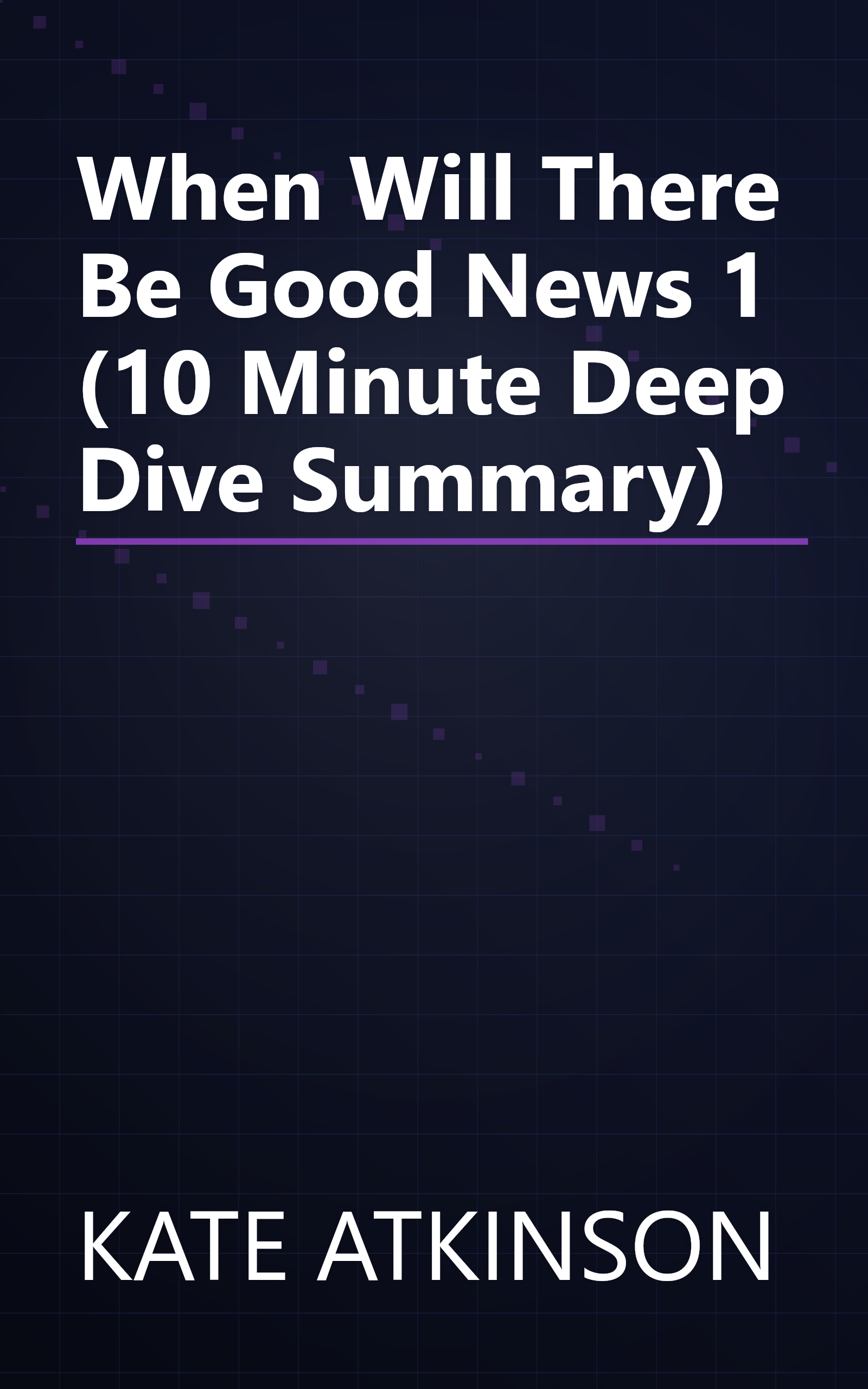 When Will There Be Good News  1 (10 Minute   Deep Dive Summary) book cover